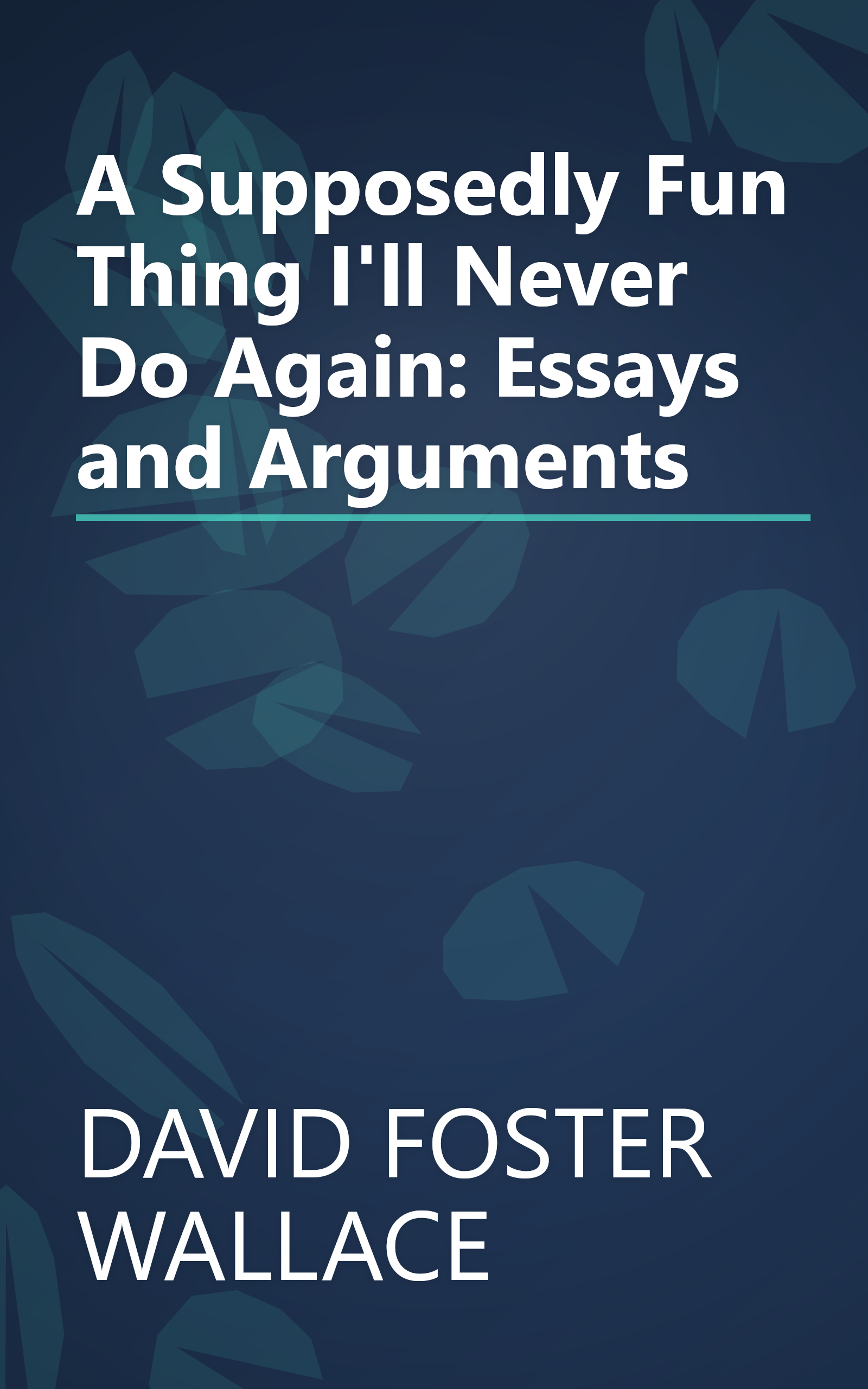 A Supposedly Fun Thing I'll Never Do Again:  Essays and Arguments book cover