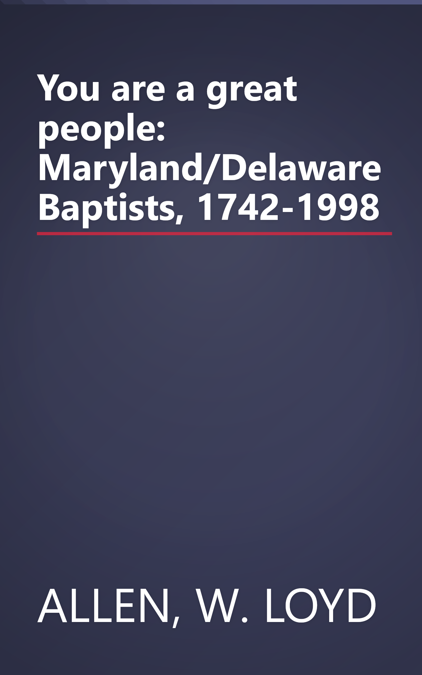 You are a great people: Maryland/Delaware Baptists, 1742-1998 book cover