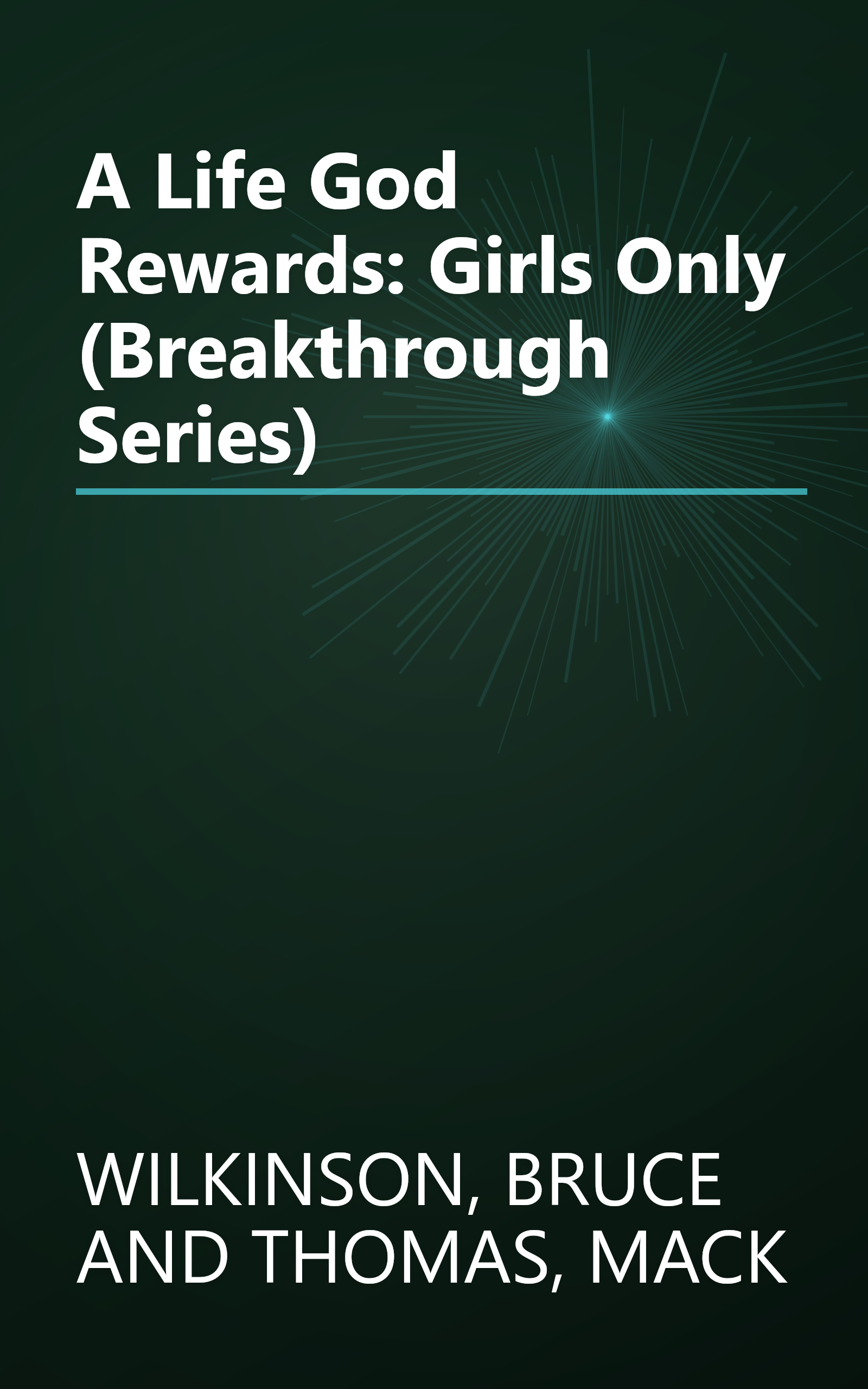 A Life God Rewards: Girls Only (Breakthrough Series) book cover