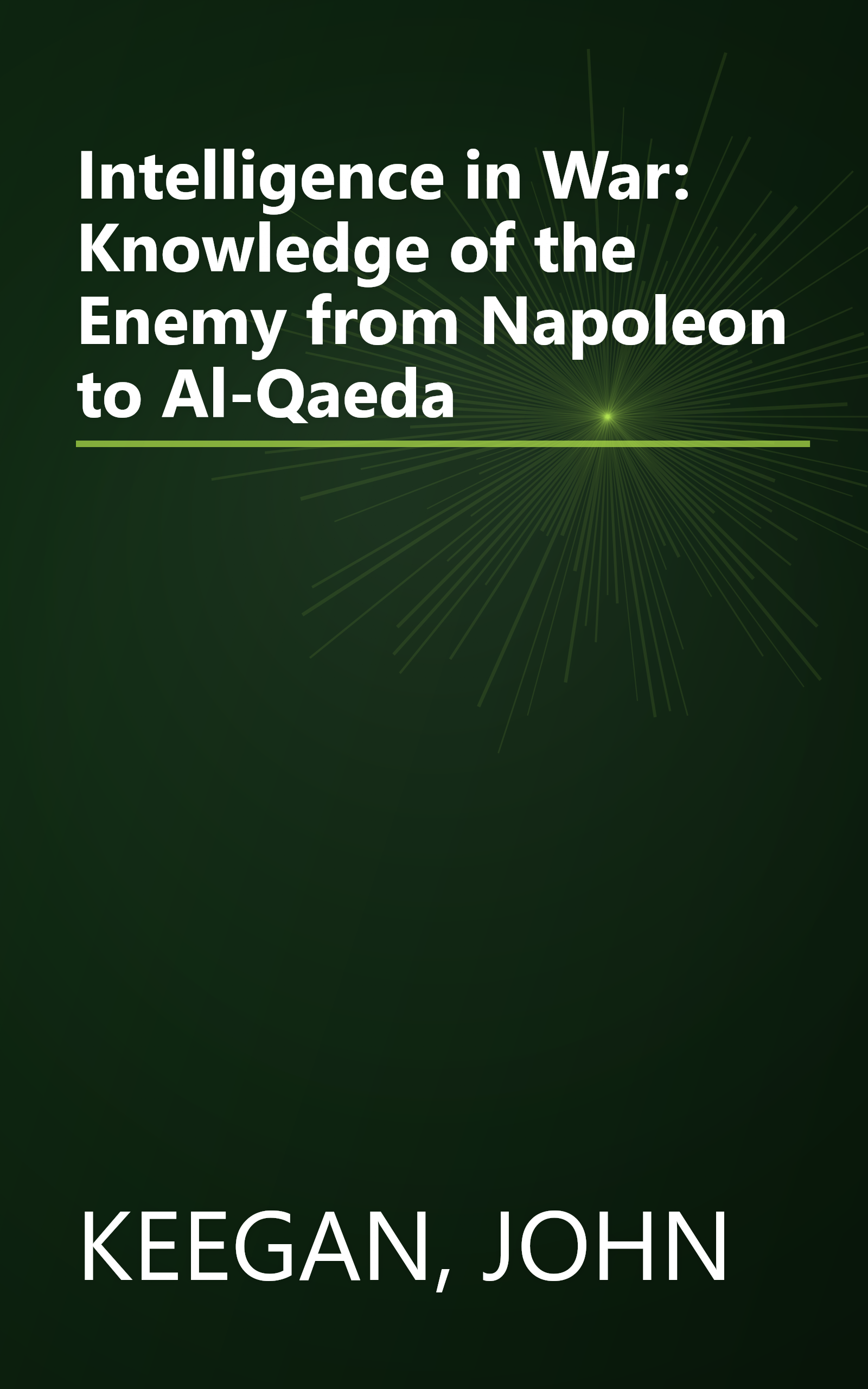 Intelligence in War: Knowledge of the Enemy from Napoleon to Al-Qaeda book cover
