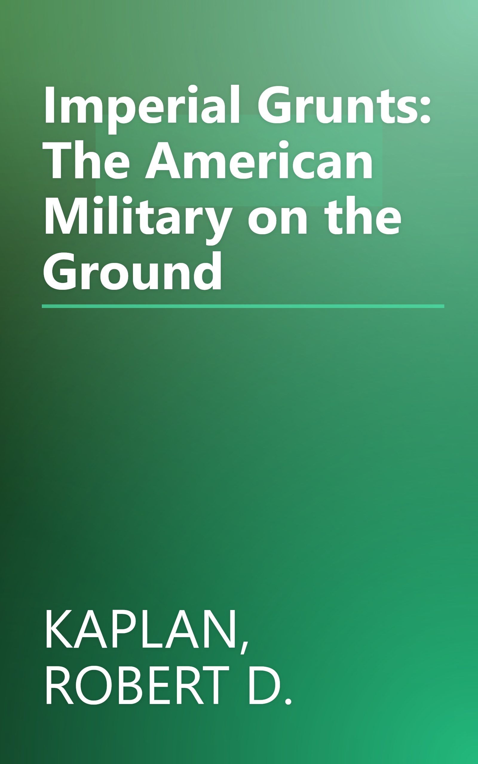 Imperial Grunts: The American Military on the Ground book cover