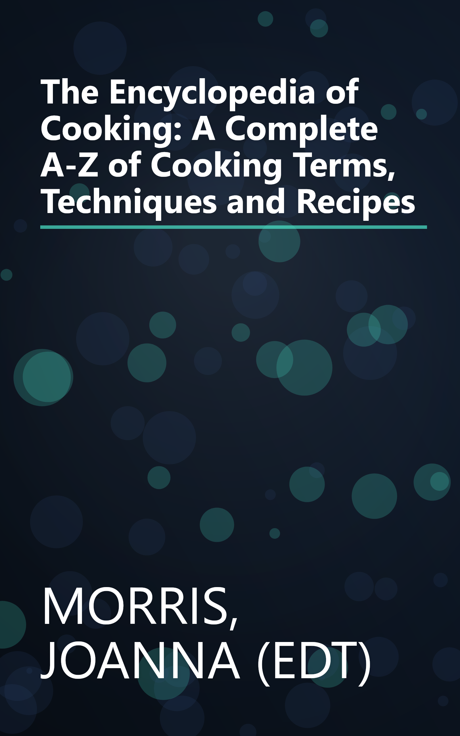 The Encyclopedia of Cooking: A Complete A-Z of Cooking Terms, Techniques and Recipes book cover