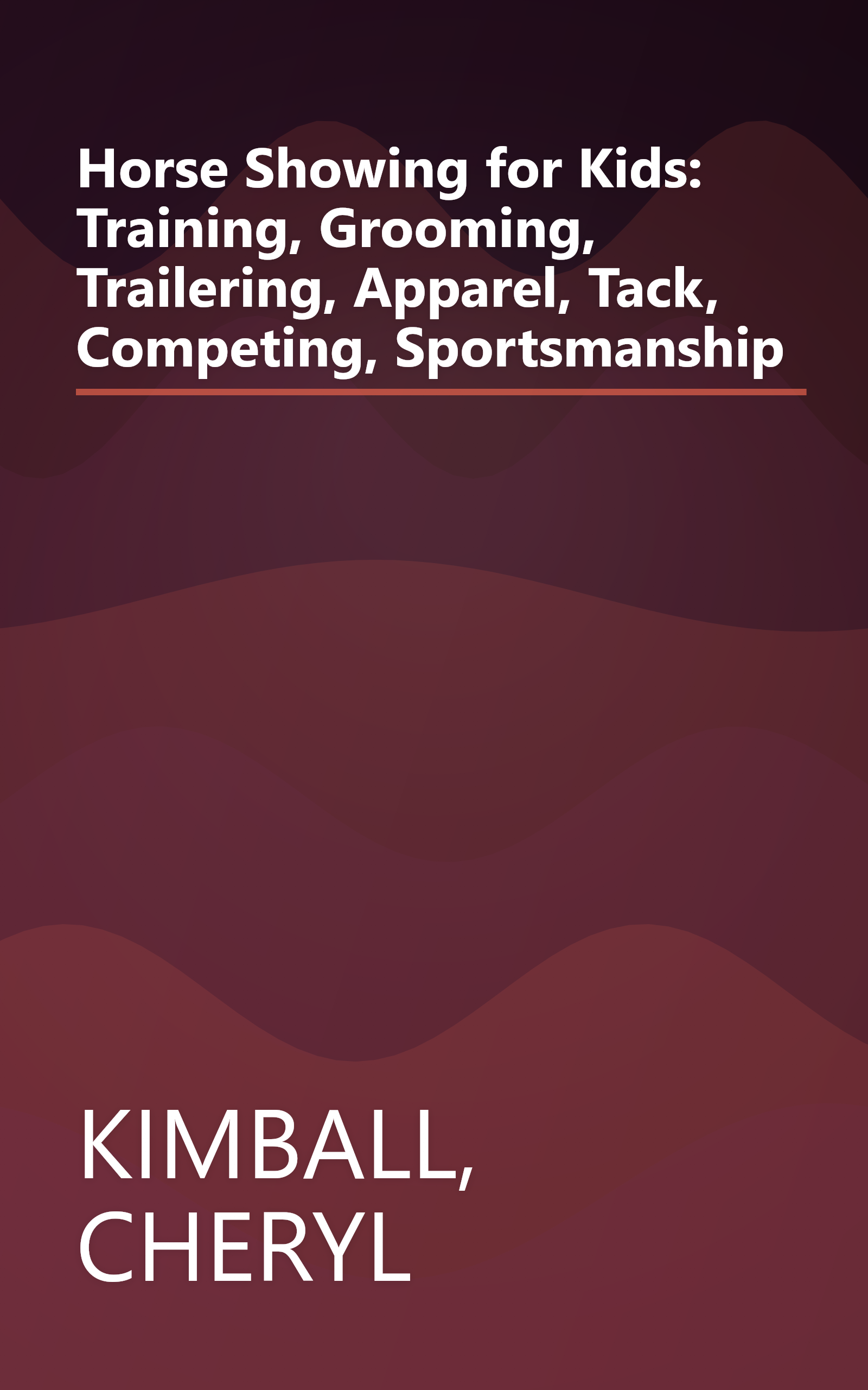 Horse Showing for Kids: Training, Grooming, Trailering, Apparel, Tack, Competing, Sportsmanship book cover