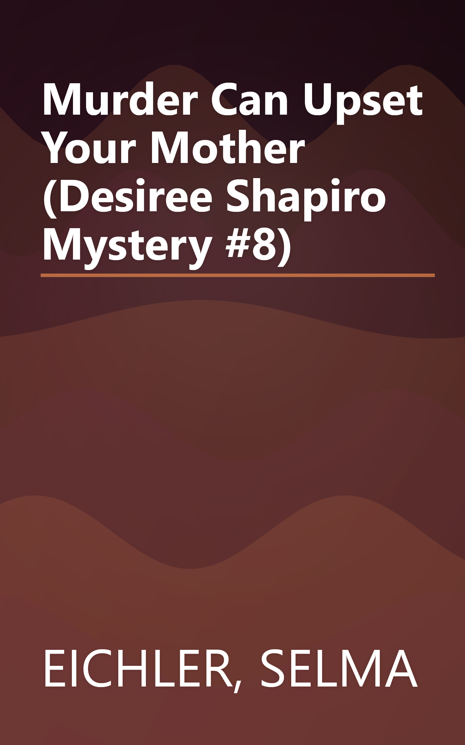 Murder Can Upset Your Mother (Desiree Shapiro Mystery #8) book cover