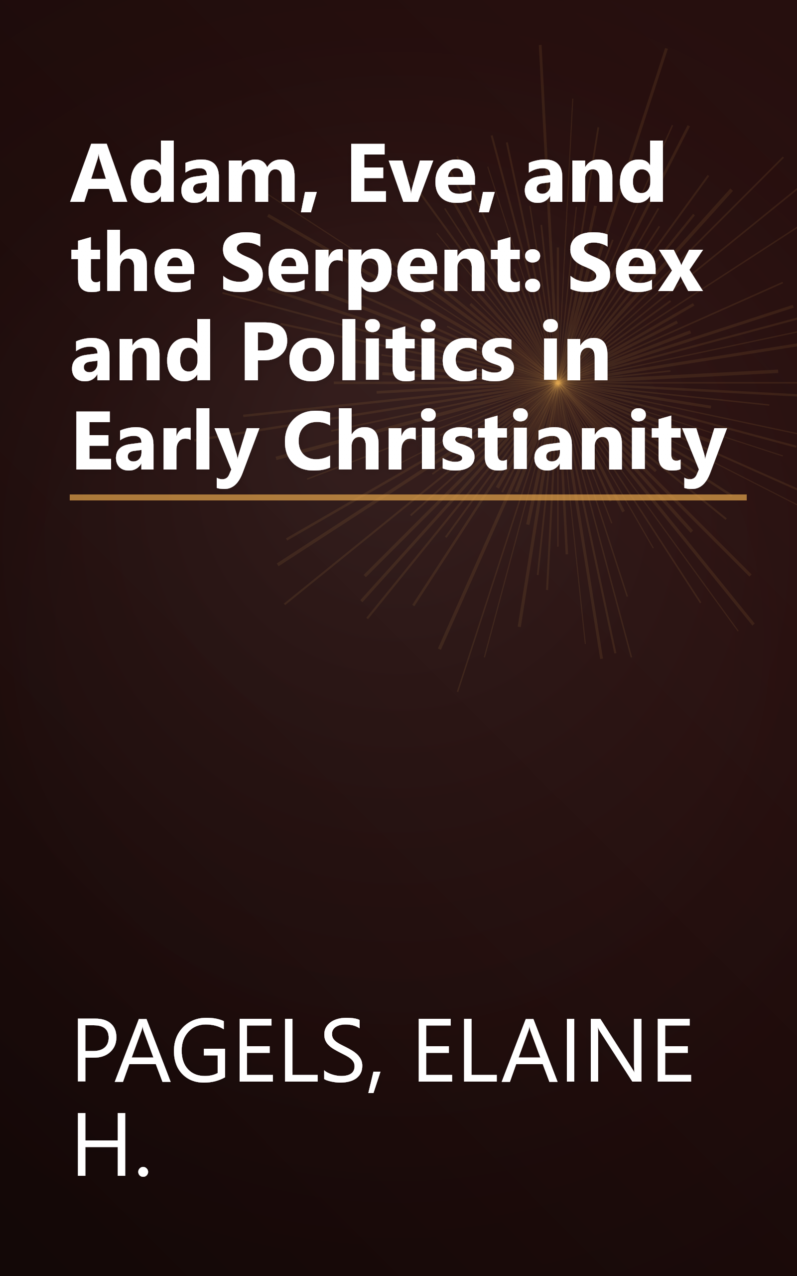 Adam, Eve, and the Serpent: Sex and Politics in Early Christianity book cover