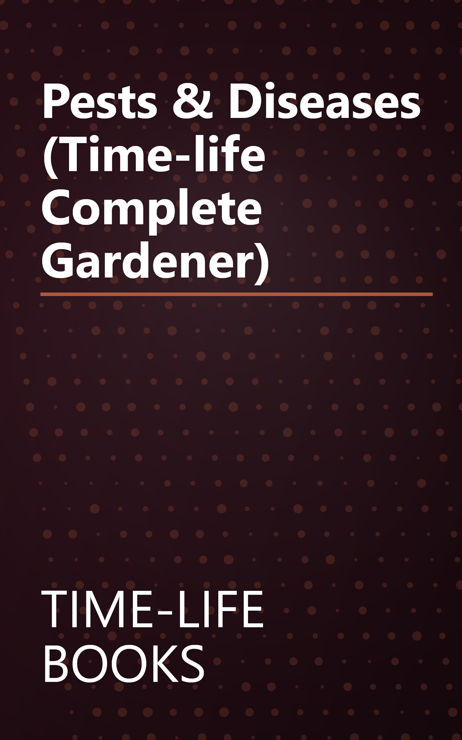 Pests & Diseases (Time-life Complete Gardener) book cover