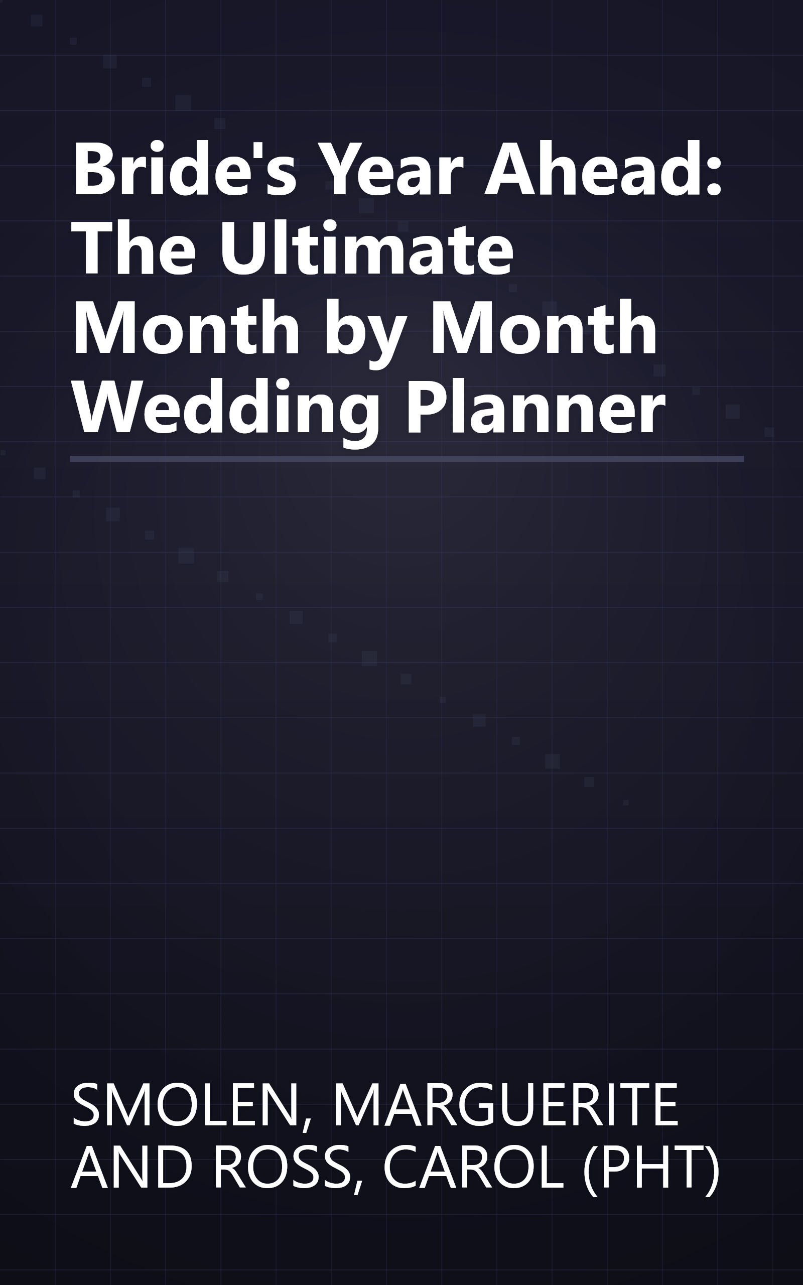 Bride's Year Ahead: The Ultimate Month by Month Wedding Planner book cover
