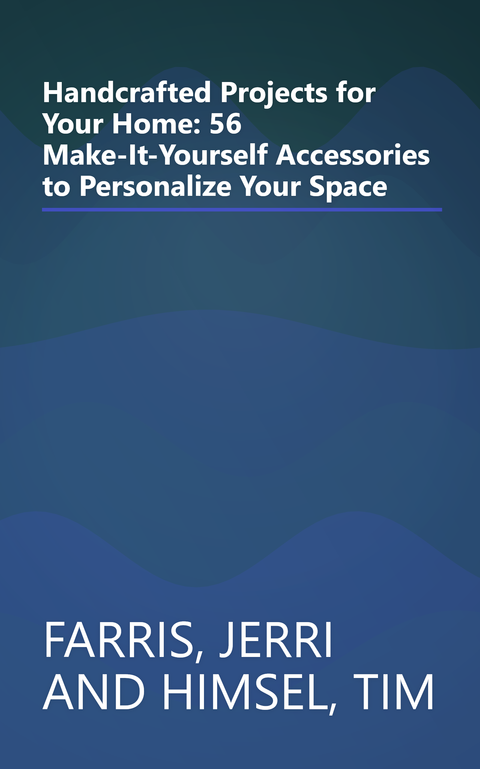 Handcrafted Projects for Your Home: 56 Make-It-Yourself Accessories to Personalize Your Space book cover