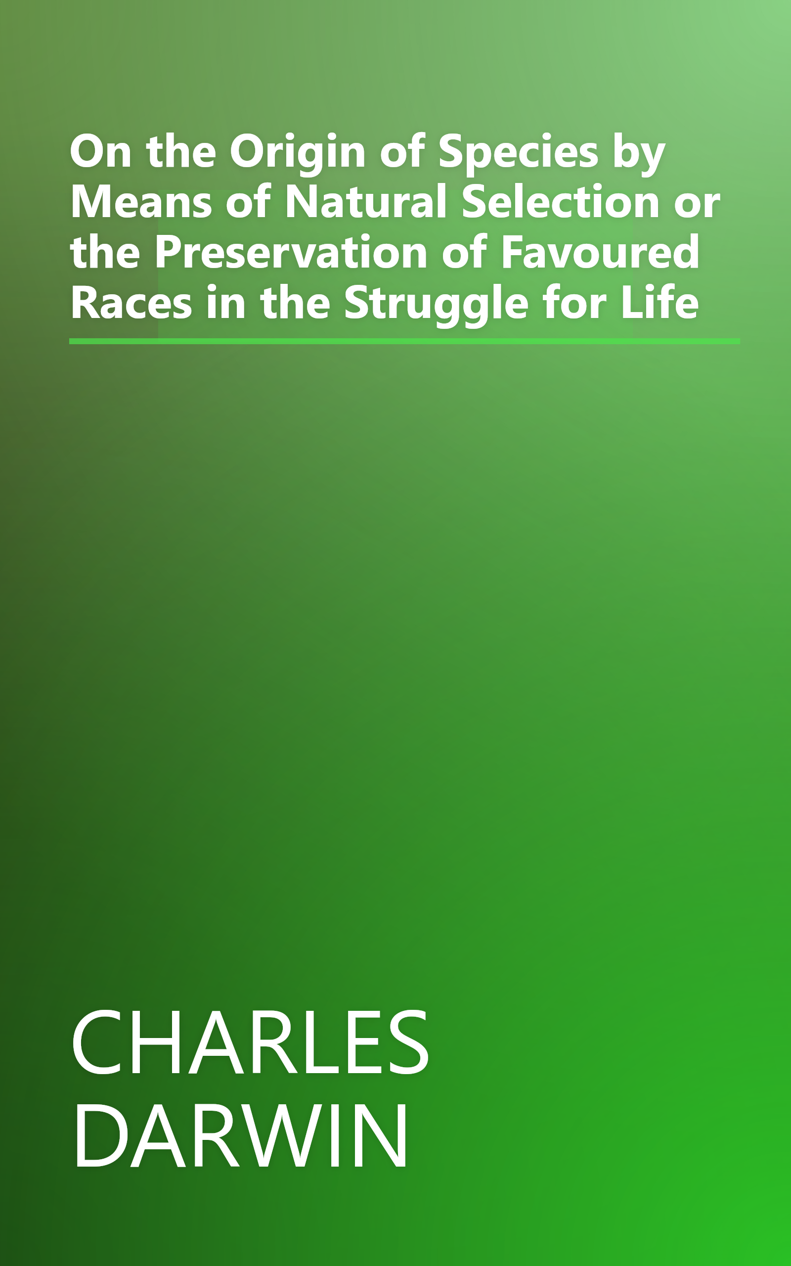 On the Origin of Species by Means of Natural Selection or the Preservation of Favoured Races in the Struggle for Life book cover