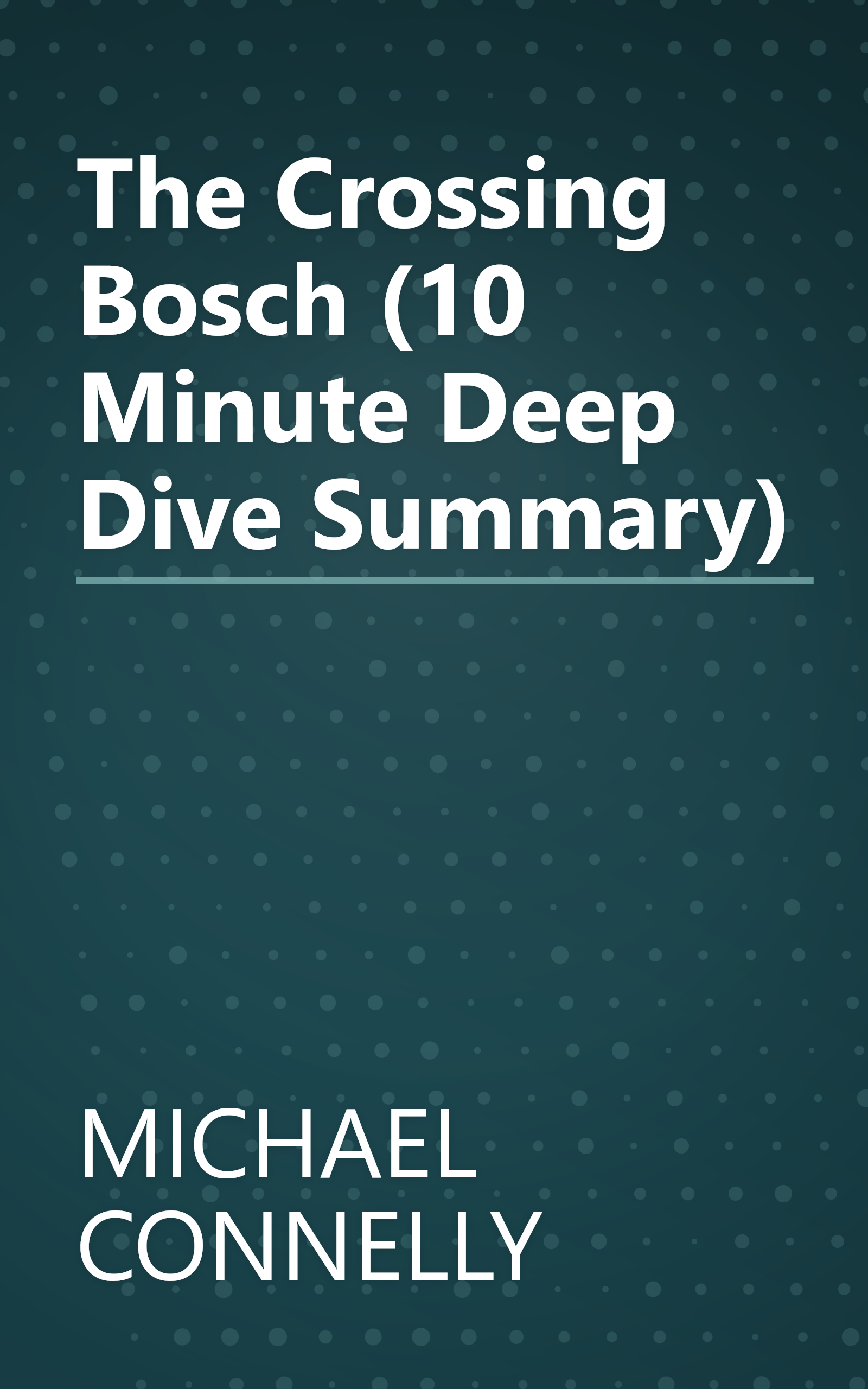 The Crossing  Bosch  (10 Minute   Deep Dive Summary) book cover
