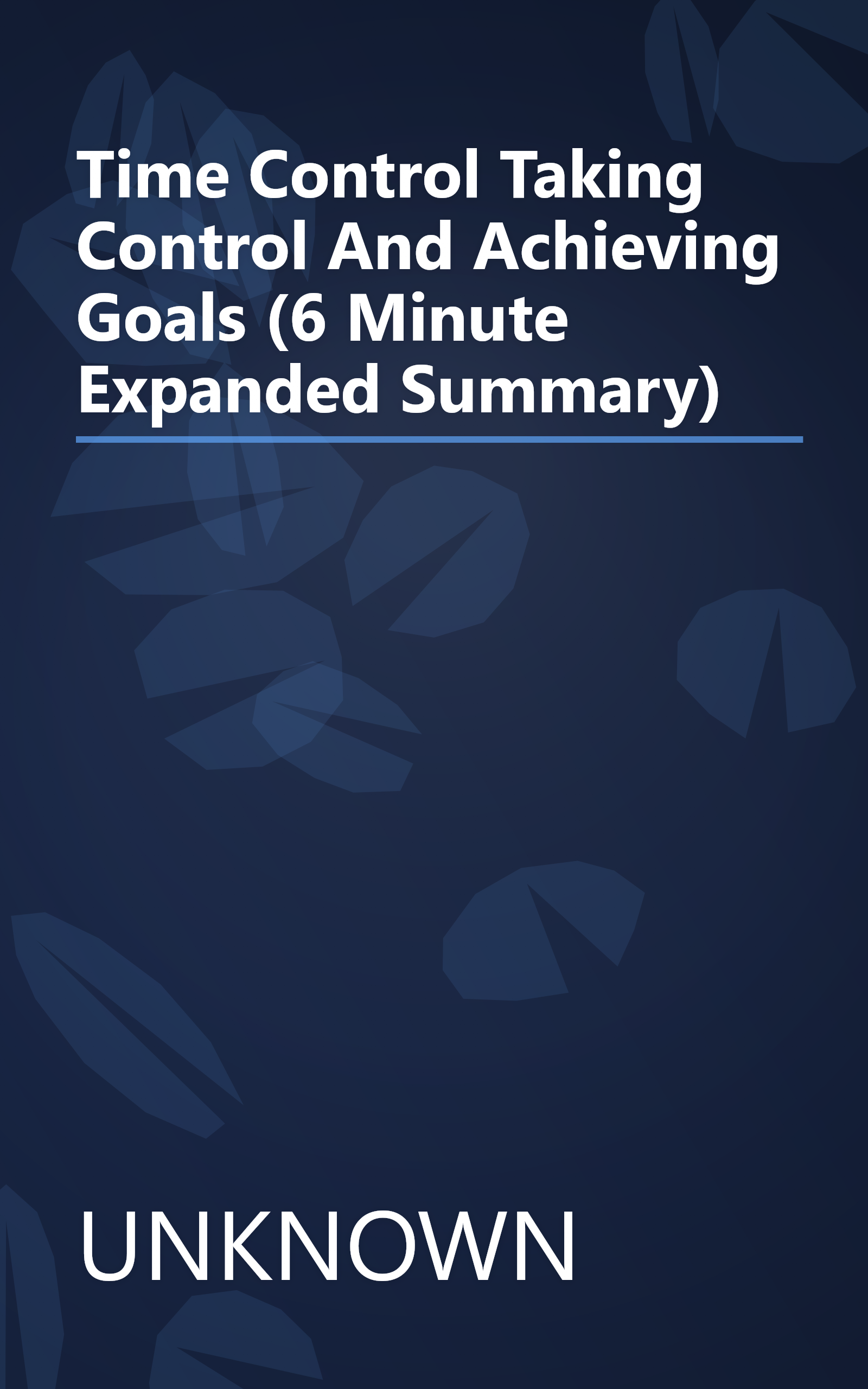 Time Control   Taking Control And Achieving Goals (6 Minute   Expanded Summary) book cover