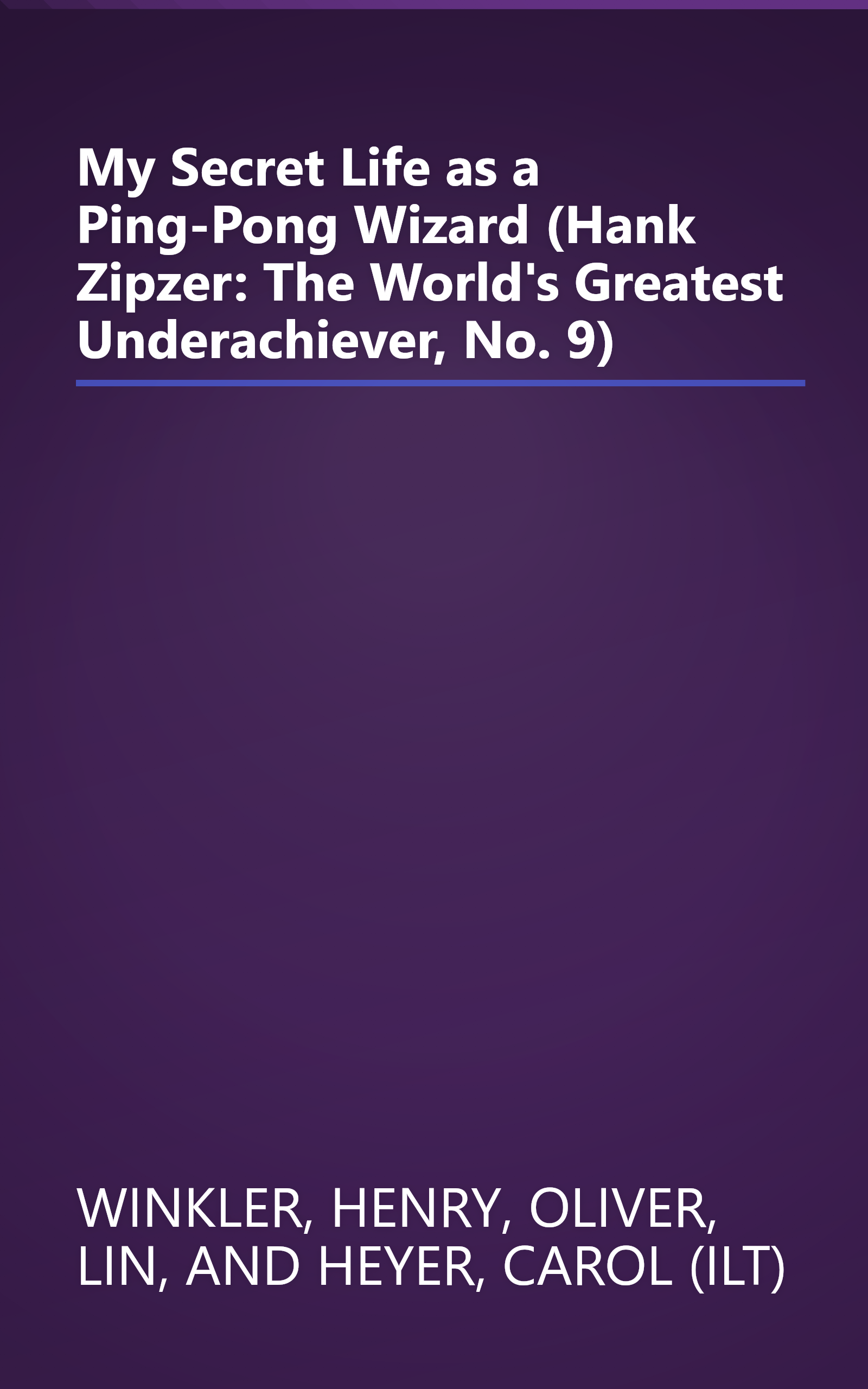 My Secret Life as a Ping-Pong Wizard (Hank Zipzer: The World's Greatest Underachiever, No. 9) book cover