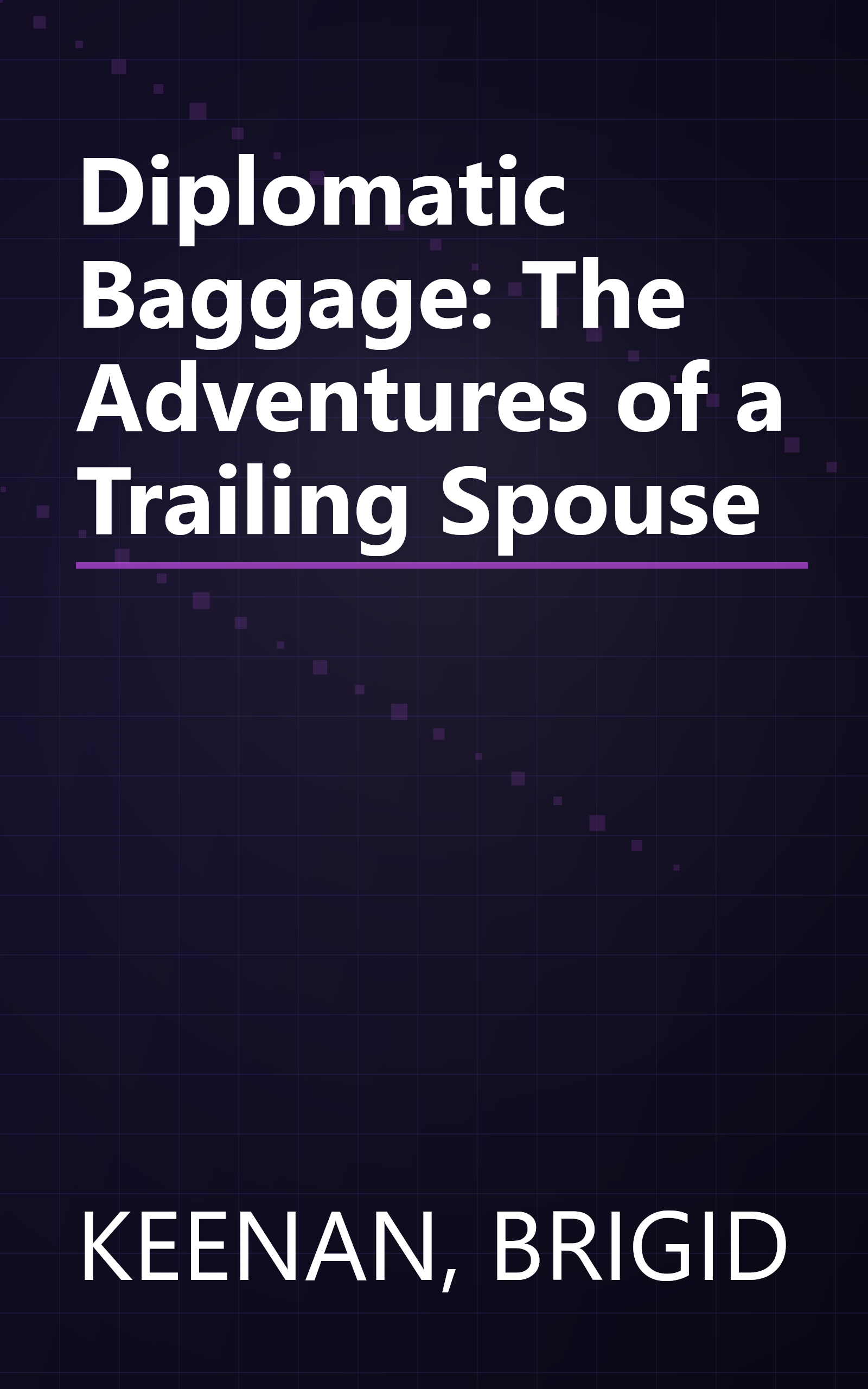 Diplomatic Baggage: The Adventures of a Trailing Spouse book cover