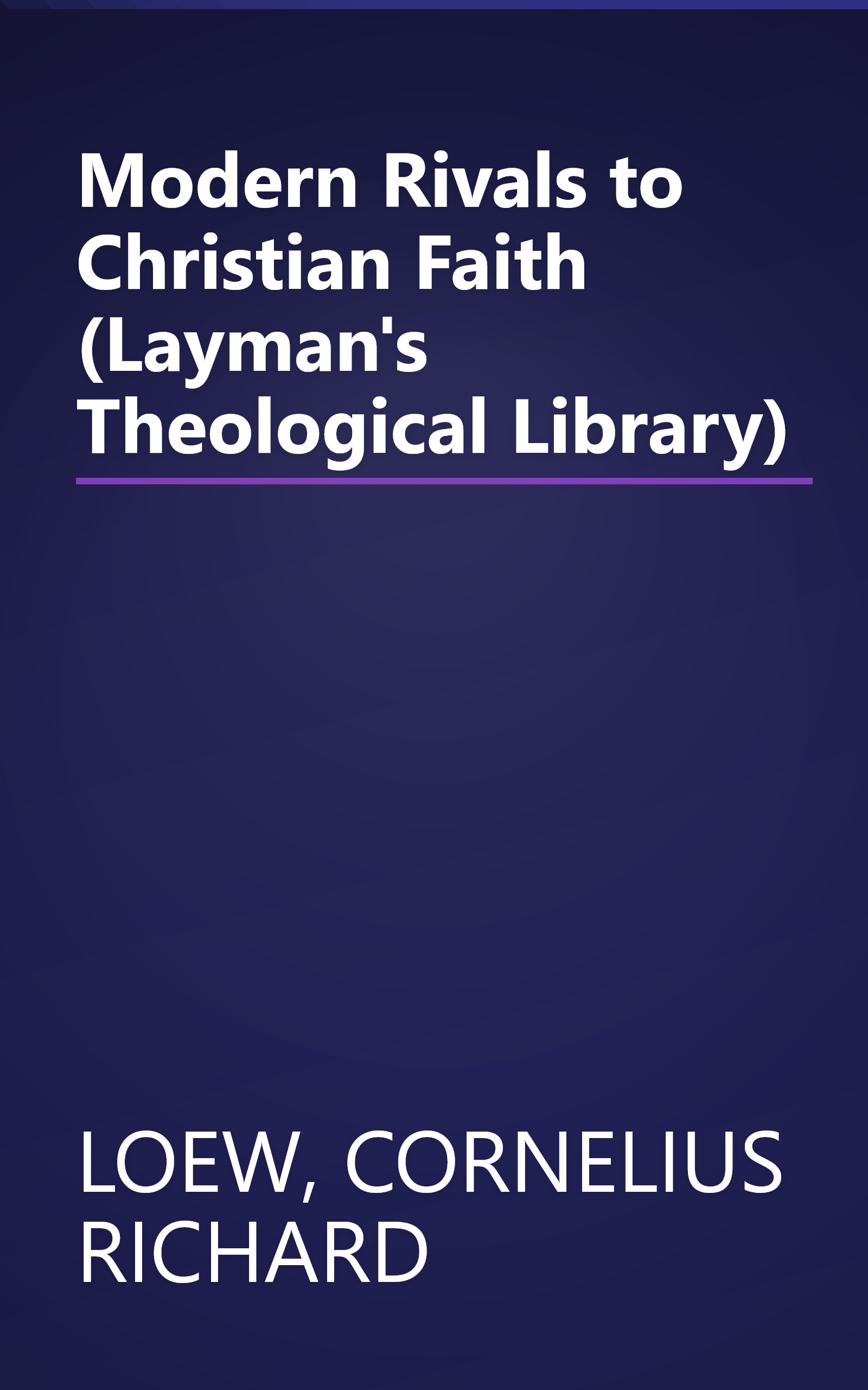 Modern Rivals to Christian Faith (Layman's Theological Library) book cover