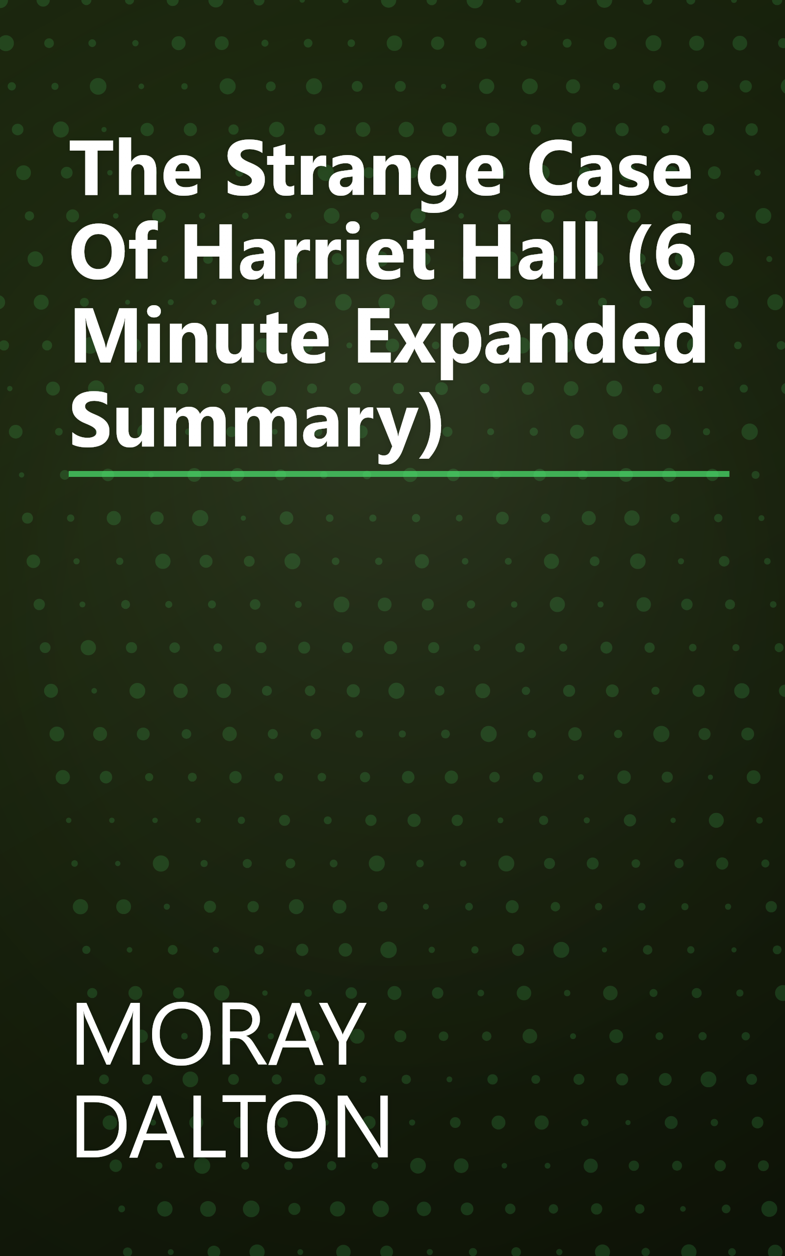 The Strange Case Of Harriet Hall (6 Minute   Expanded Summary) book cover