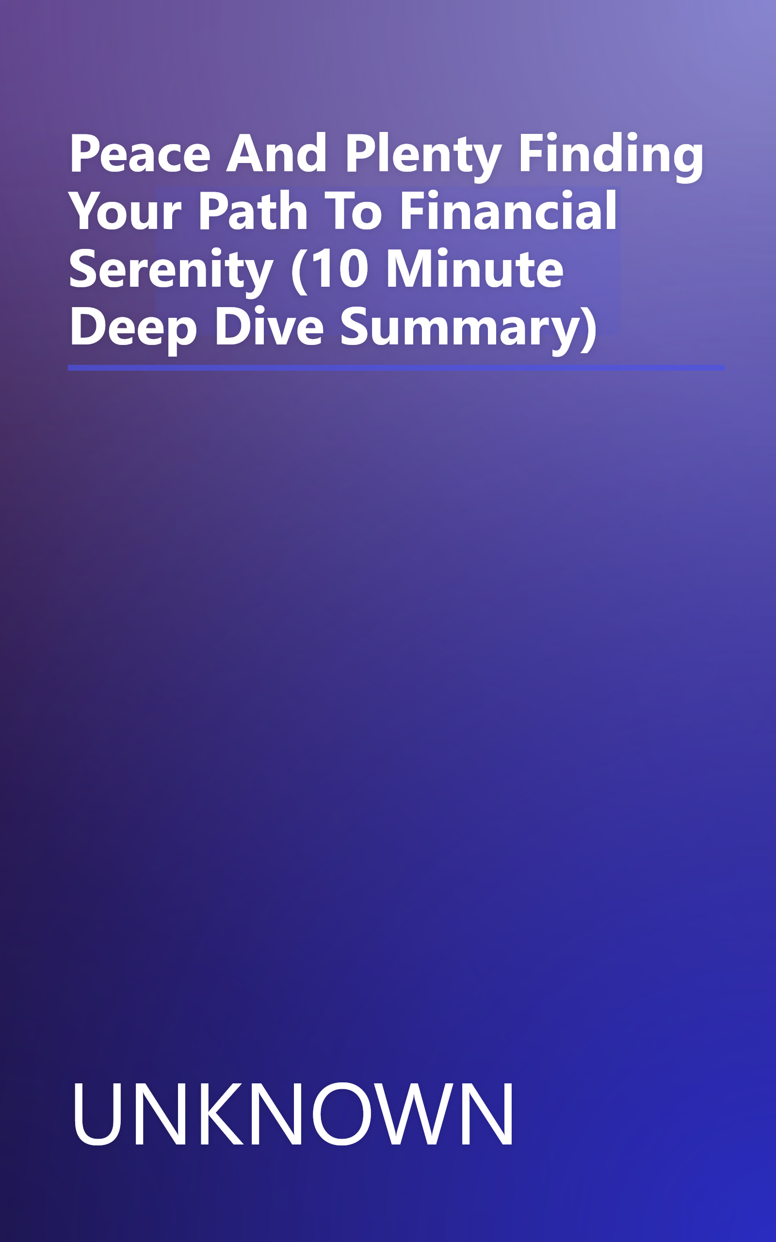 Peace And Plenty  Finding Your Path To Financial Serenity (10 Minute   Deep Dive Summary) book cover