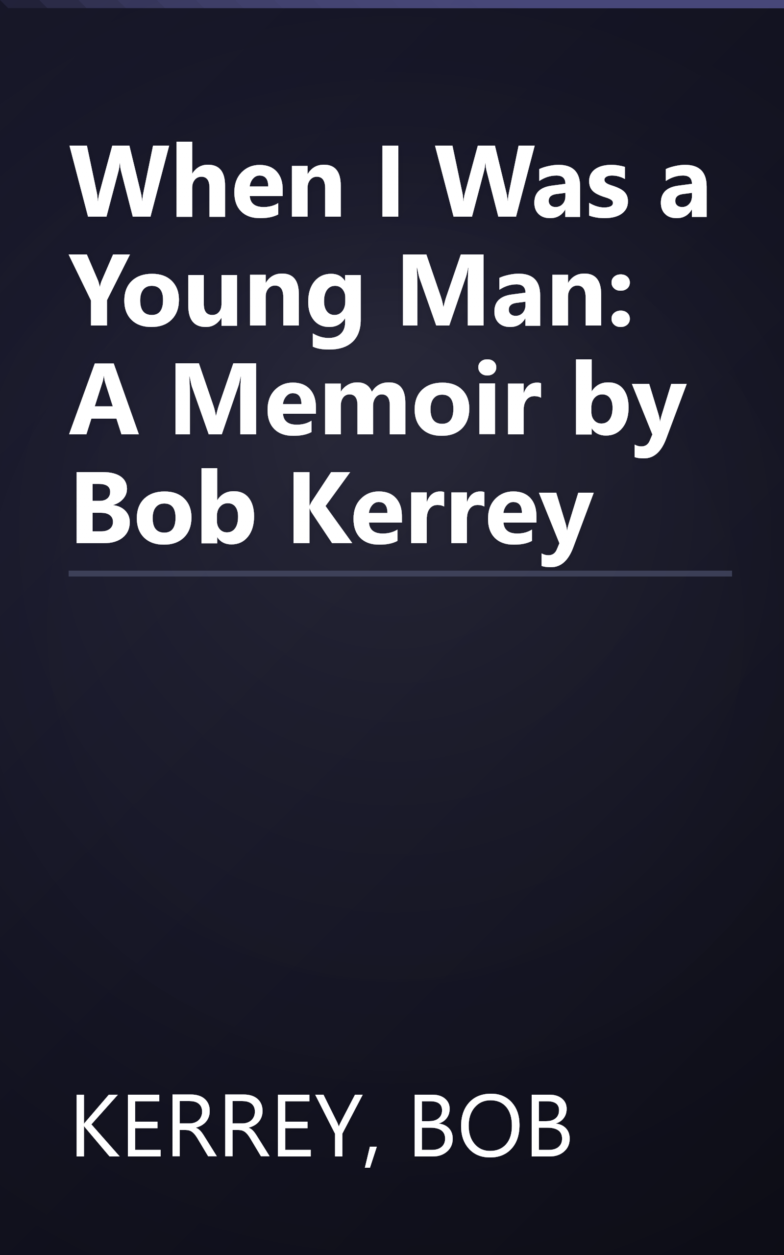 When I Was a Young Man: A Memoir by Bob Kerrey book cover
