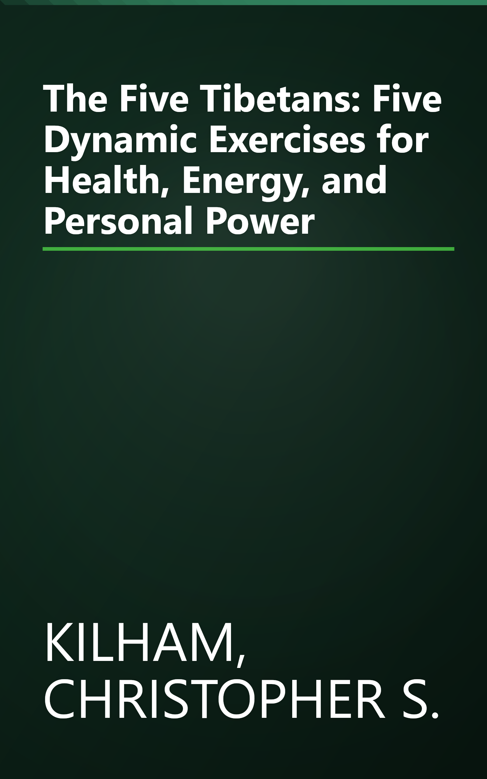 The Five Tibetans: Five Dynamic Exercises for Health, Energy, and Personal Power book cover