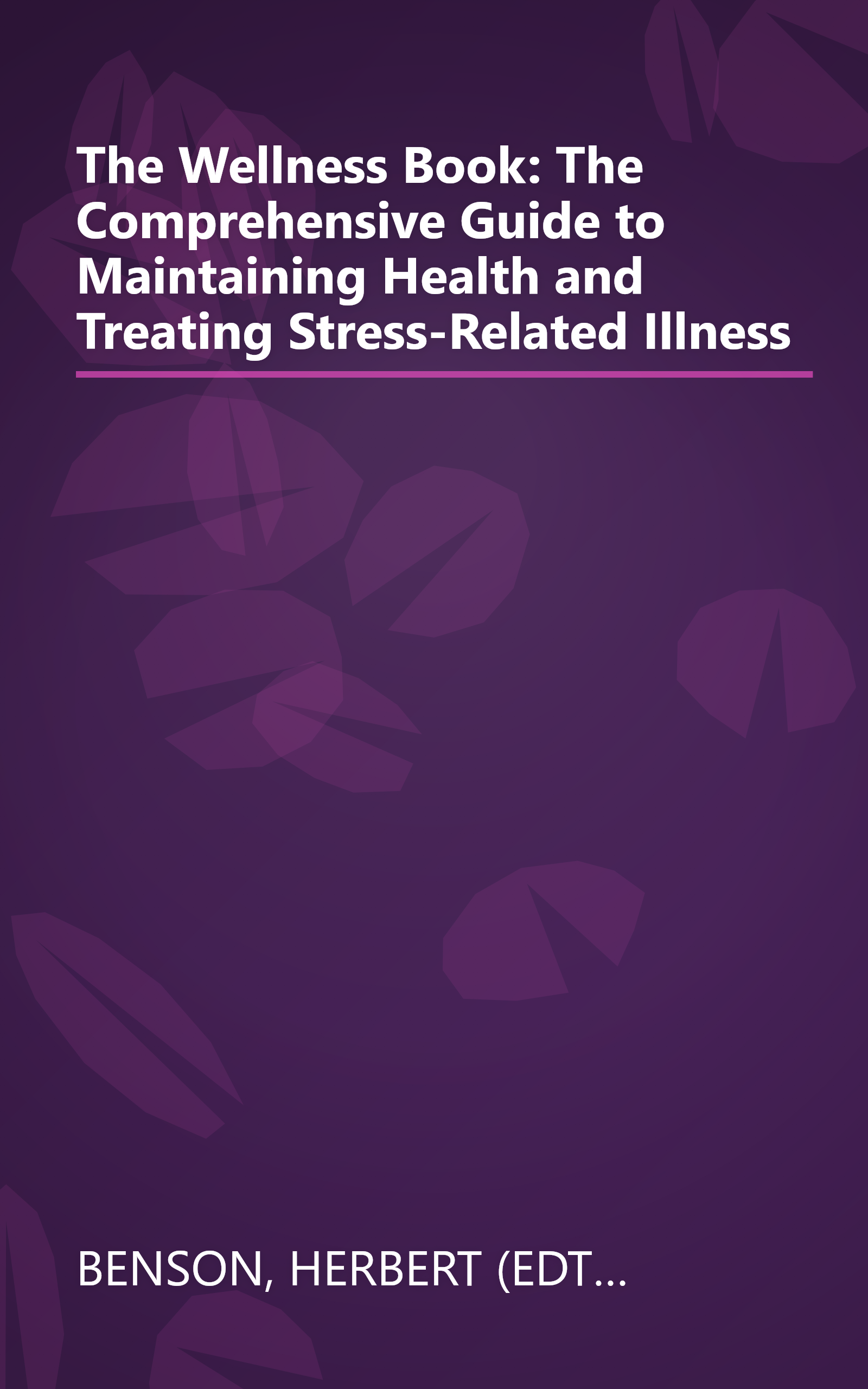 The Wellness Book: The Comprehensive Guide to Maintaining Health and Treating Stress-Related Illness book cover