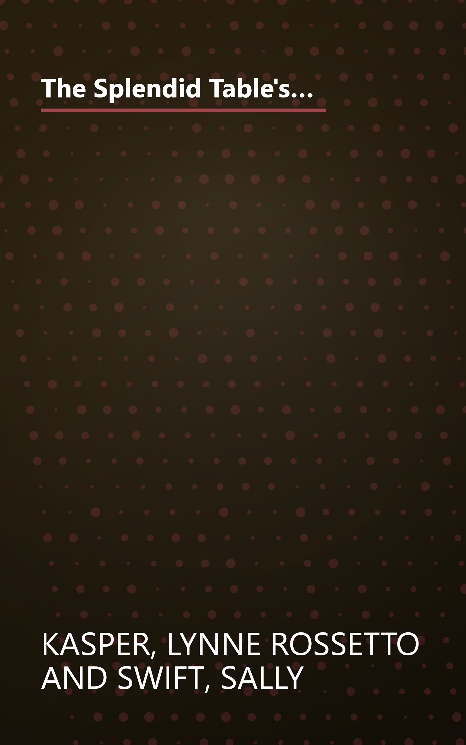 The Splendid Table's How to Eat Supper: Recipes, Stories, and Opinions from Public Radio's Award-Winning Food Show book cover