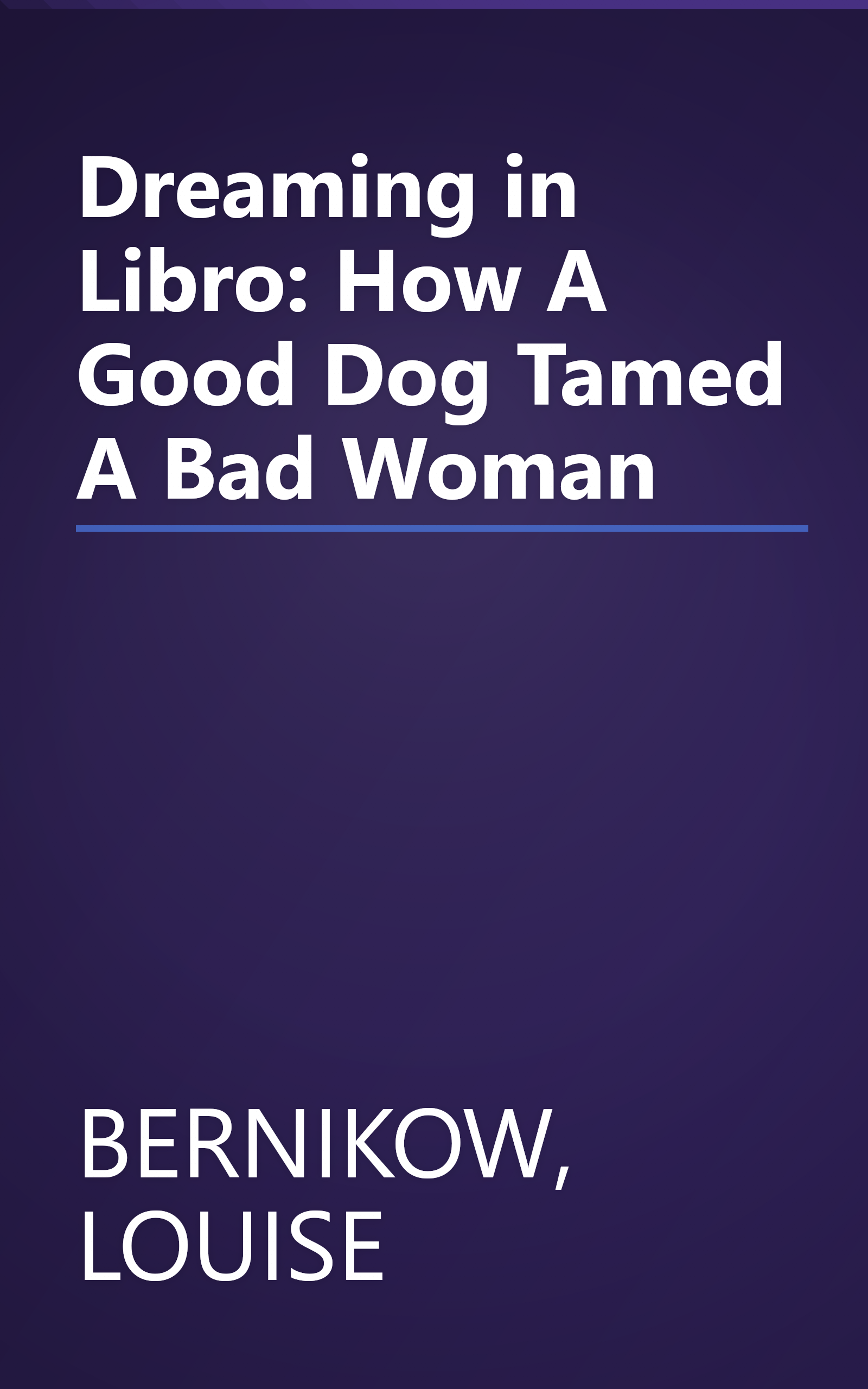 Dreaming in Libro: How A Good Dog Tamed A Bad Woman book cover