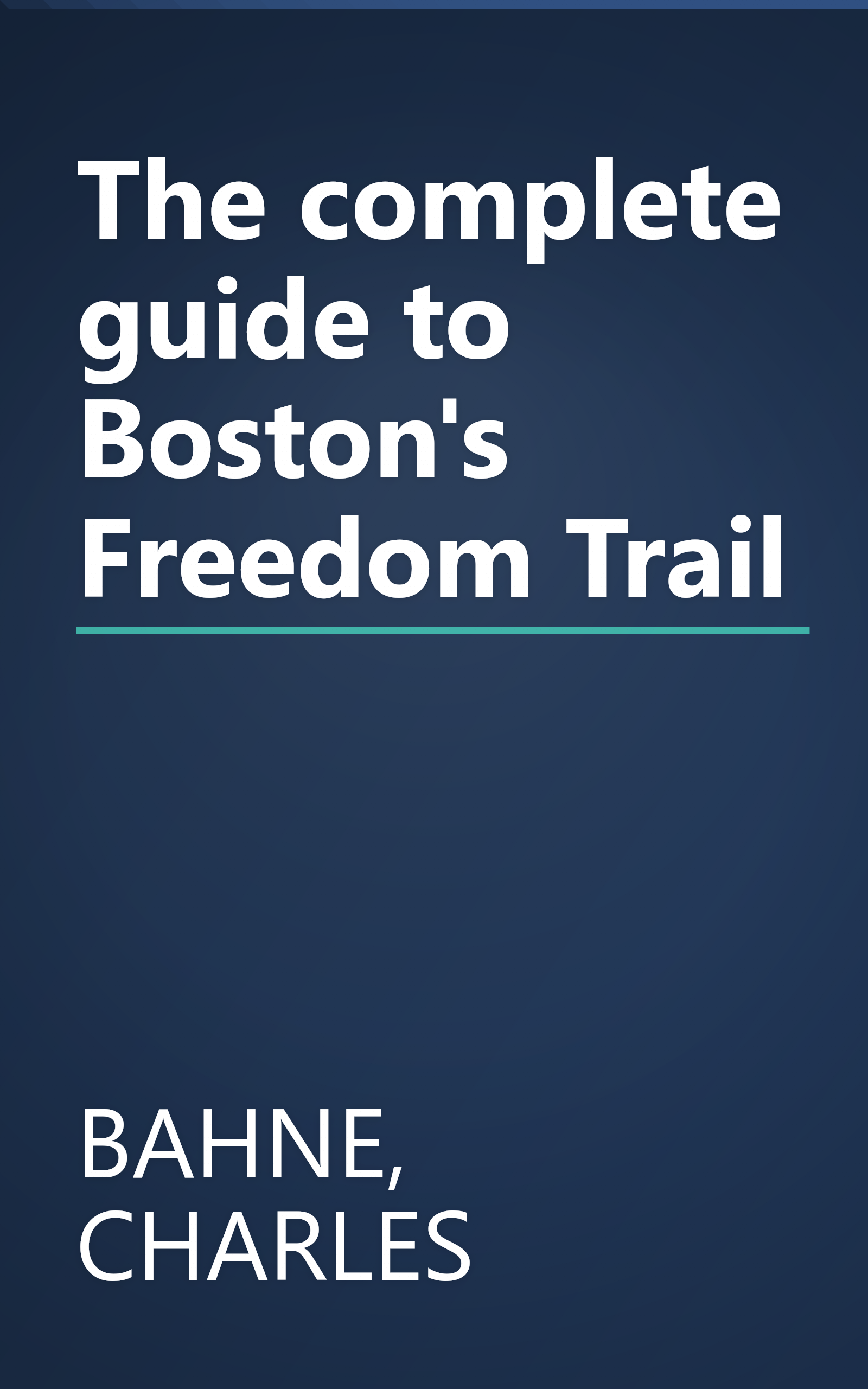 The complete guide to Boston's Freedom Trail book cover