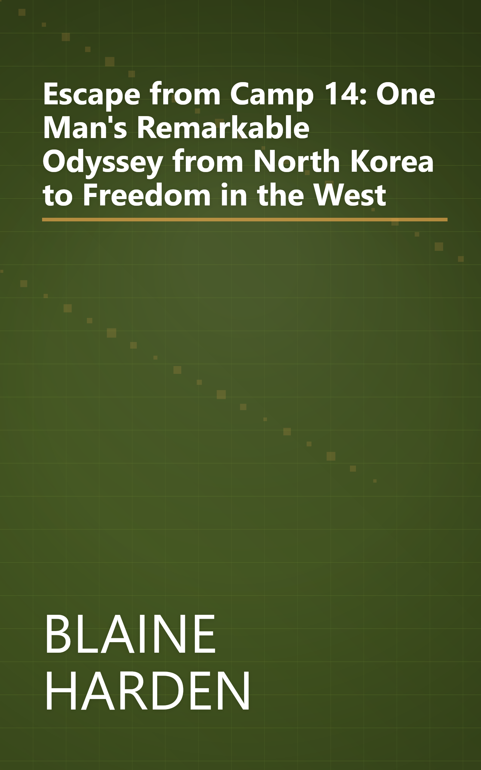 Escape from Camp 14: One Man's Remarkable Odyssey from North Korea to Freedom in the West book cover