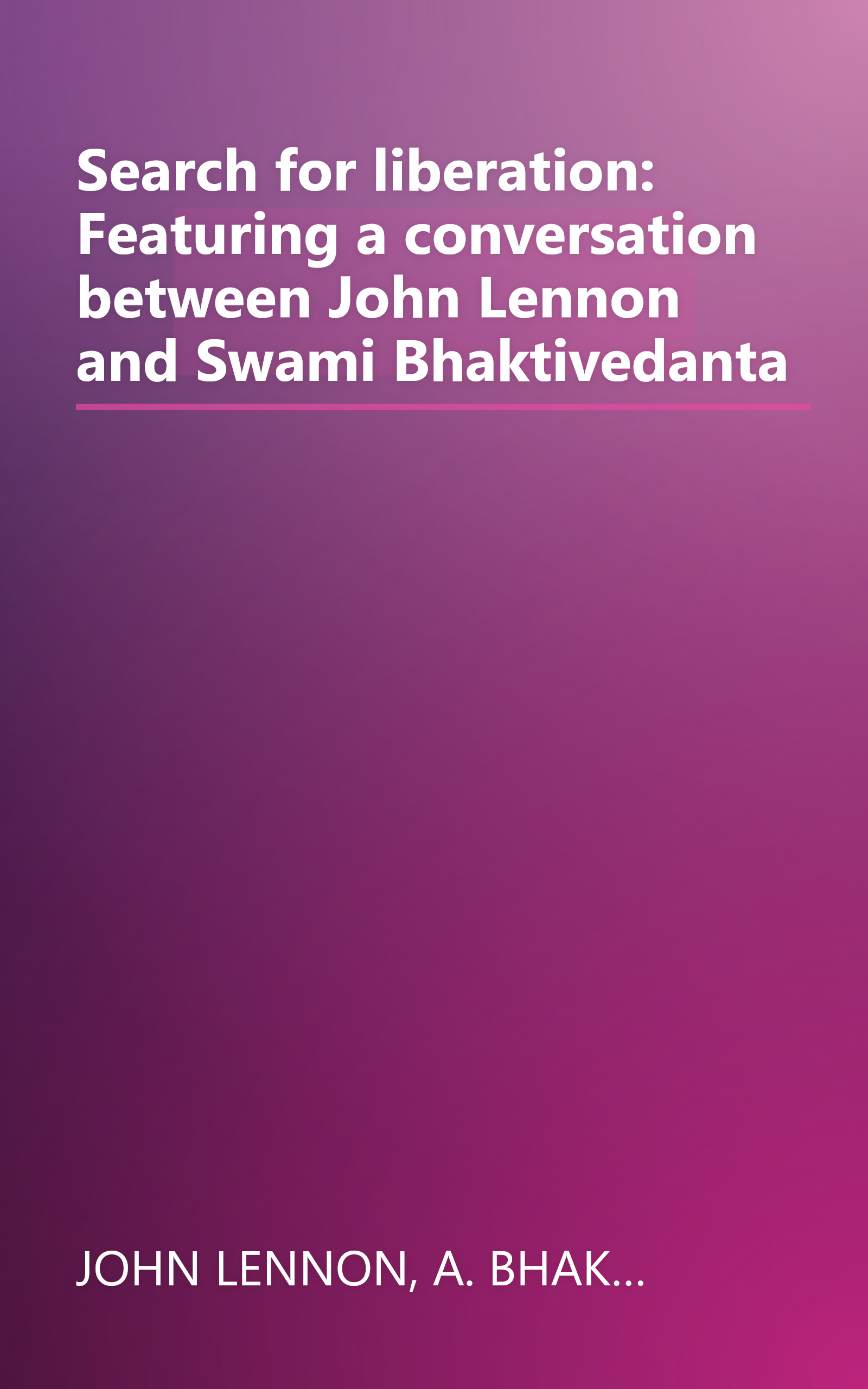 Search for liberation: Featuring a conversation between John Lennon and Swami Bhaktivedanta book cover