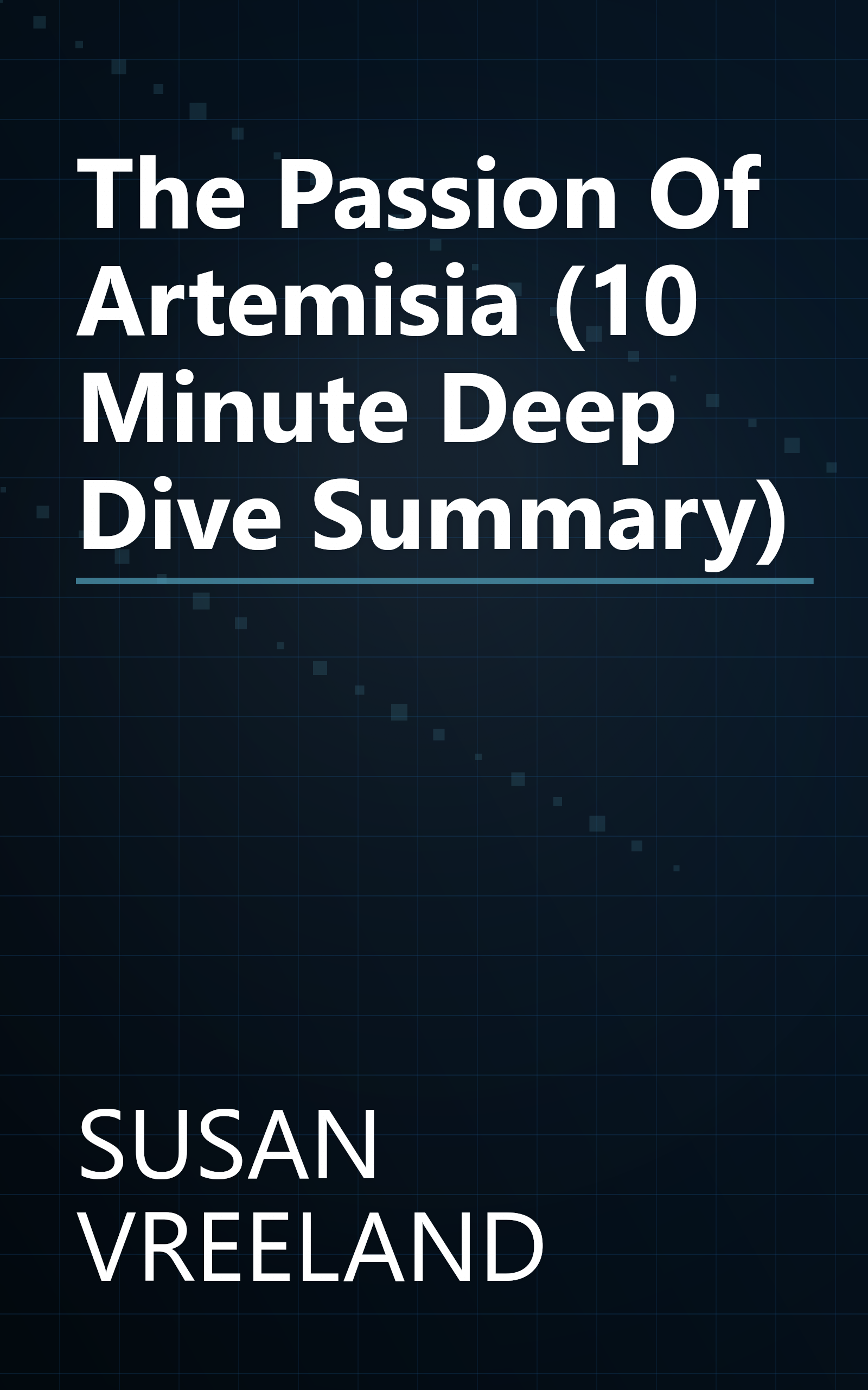 The Passion Of Artemisia (10 Minute   Deep Dive Summary) book cover