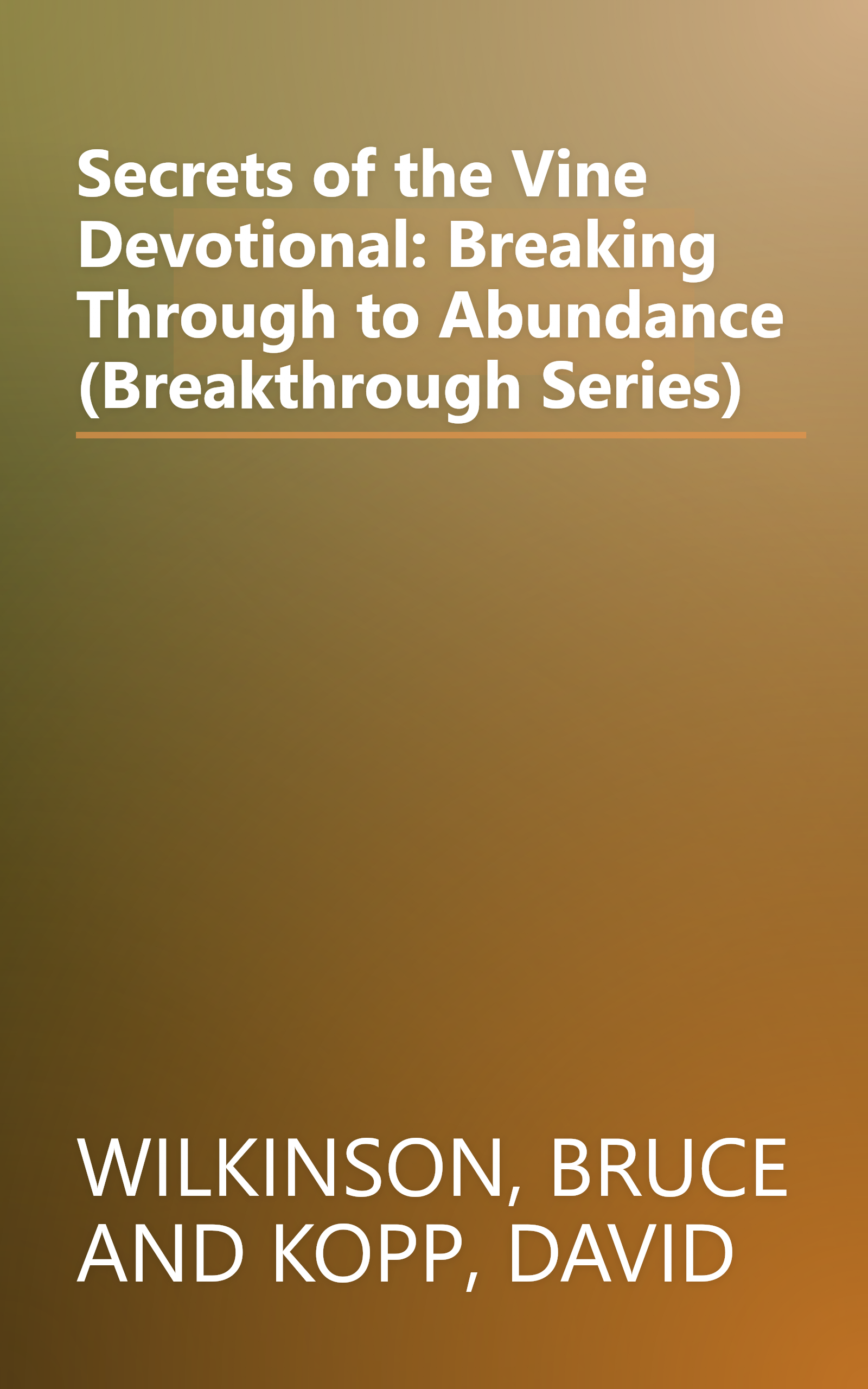 Secrets of the Vine Devotional: Breaking Through to Abundance (Breakthrough Series) book cover