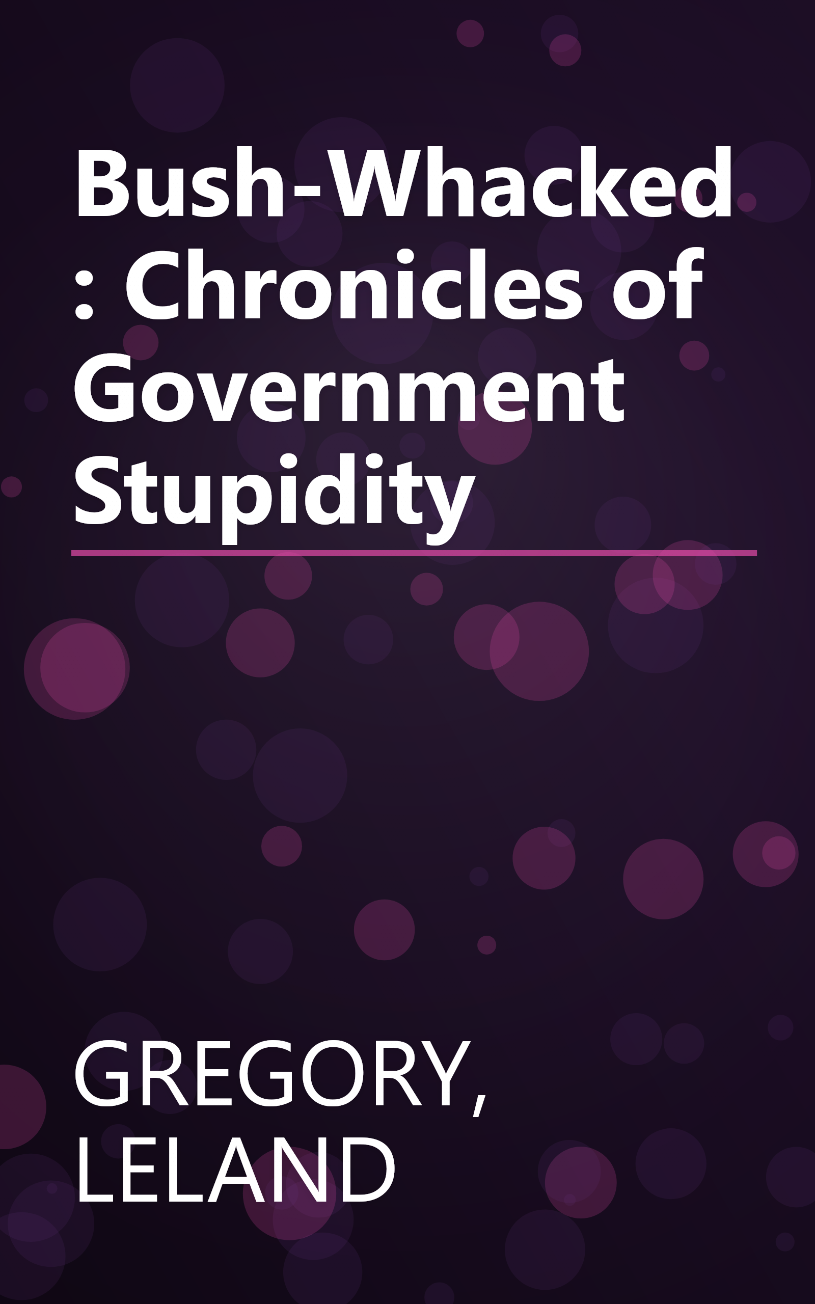 Bush-Whacked: Chronicles of Government Stupidity book cover
