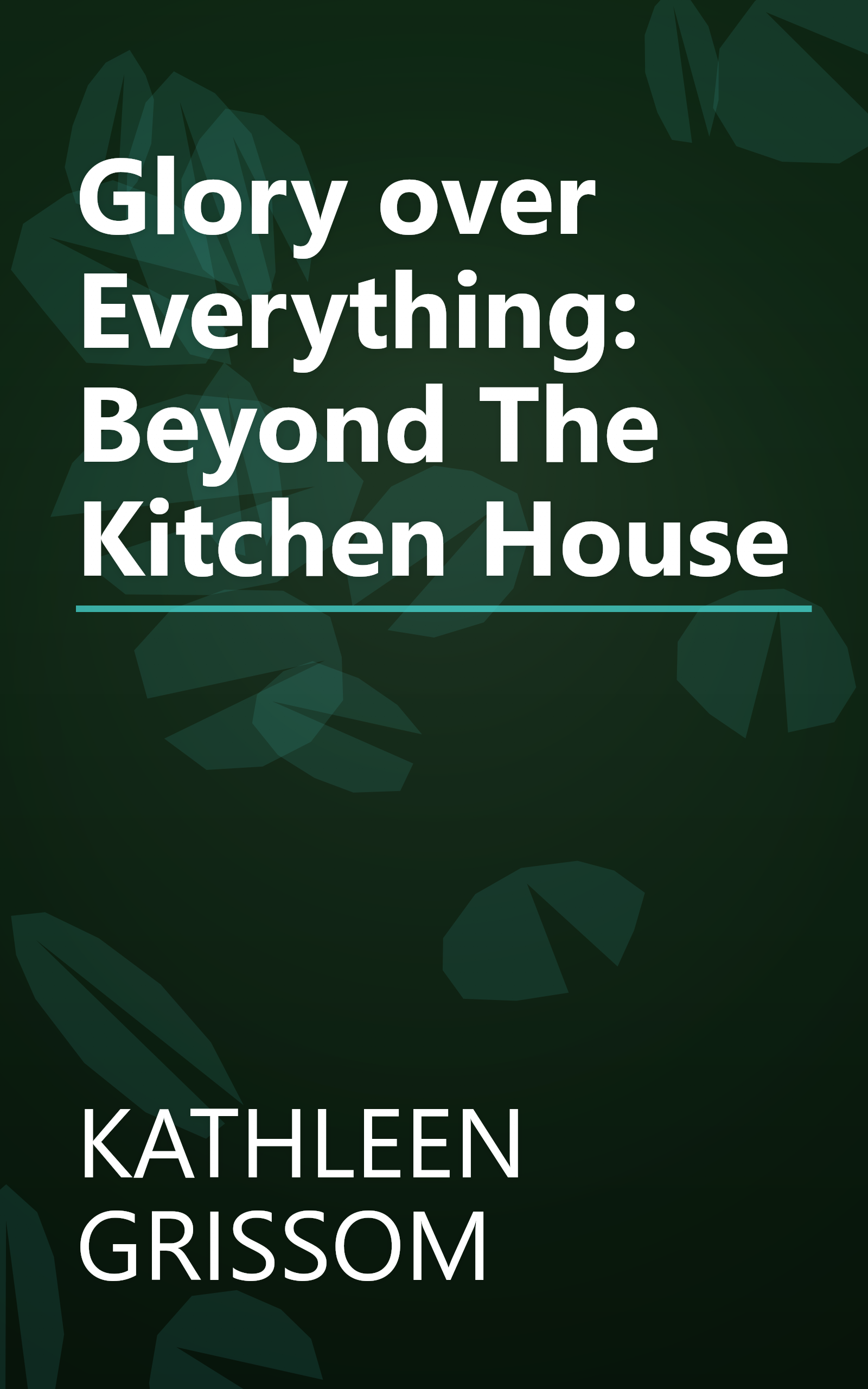 Glory over Everything: Beyond The Kitchen House book cover