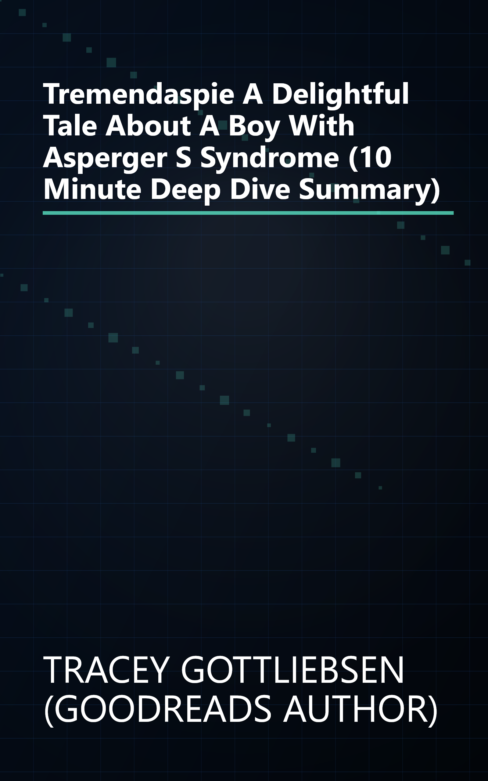 Tremendaspie   A Delightful Tale About A Boy With Asperger S Syndrome (10 Minute   Deep Dive Summary) book cover