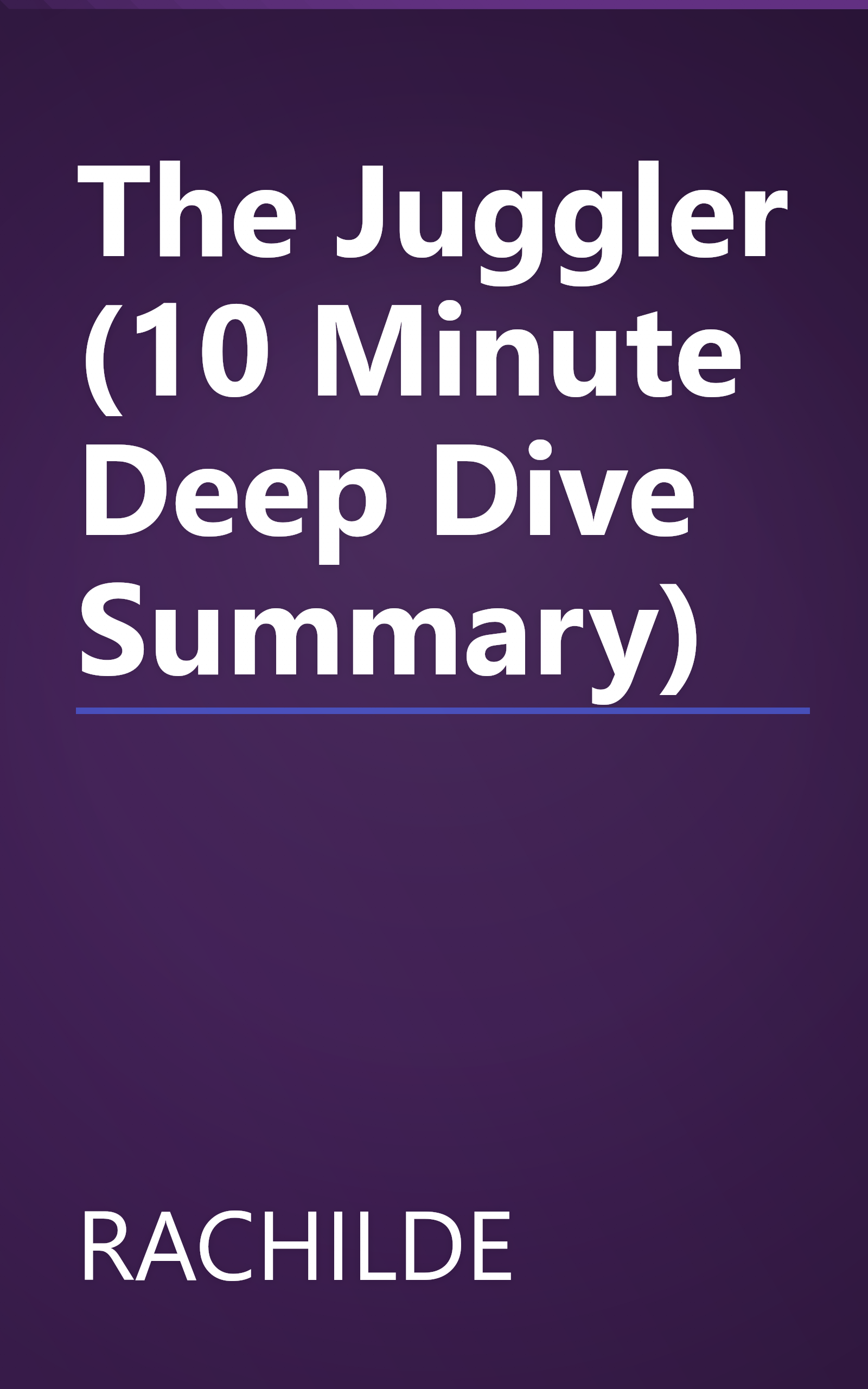 The Juggler (10 Minute   Deep Dive Summary) book cover