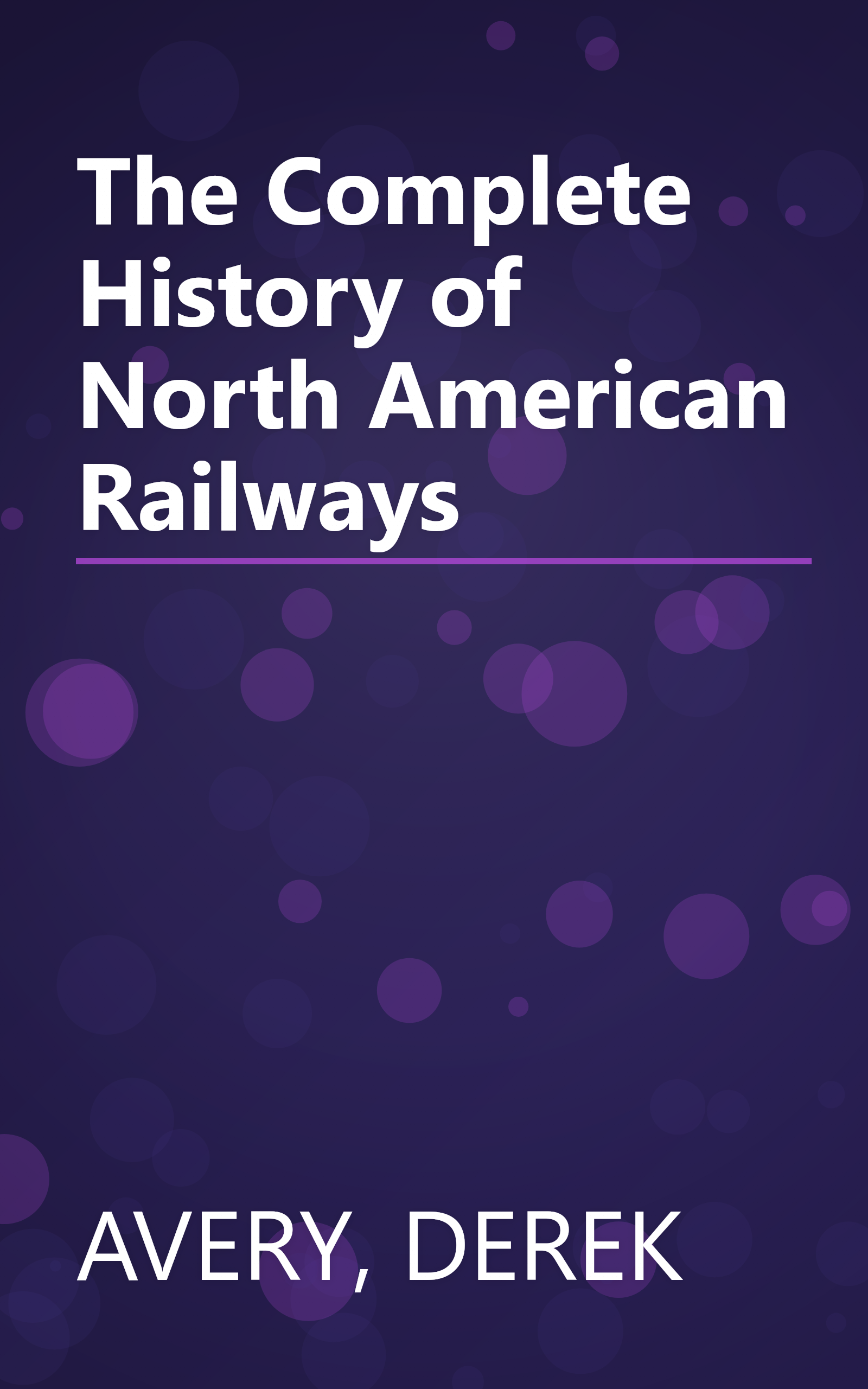 The Complete History of North American Railways book cover