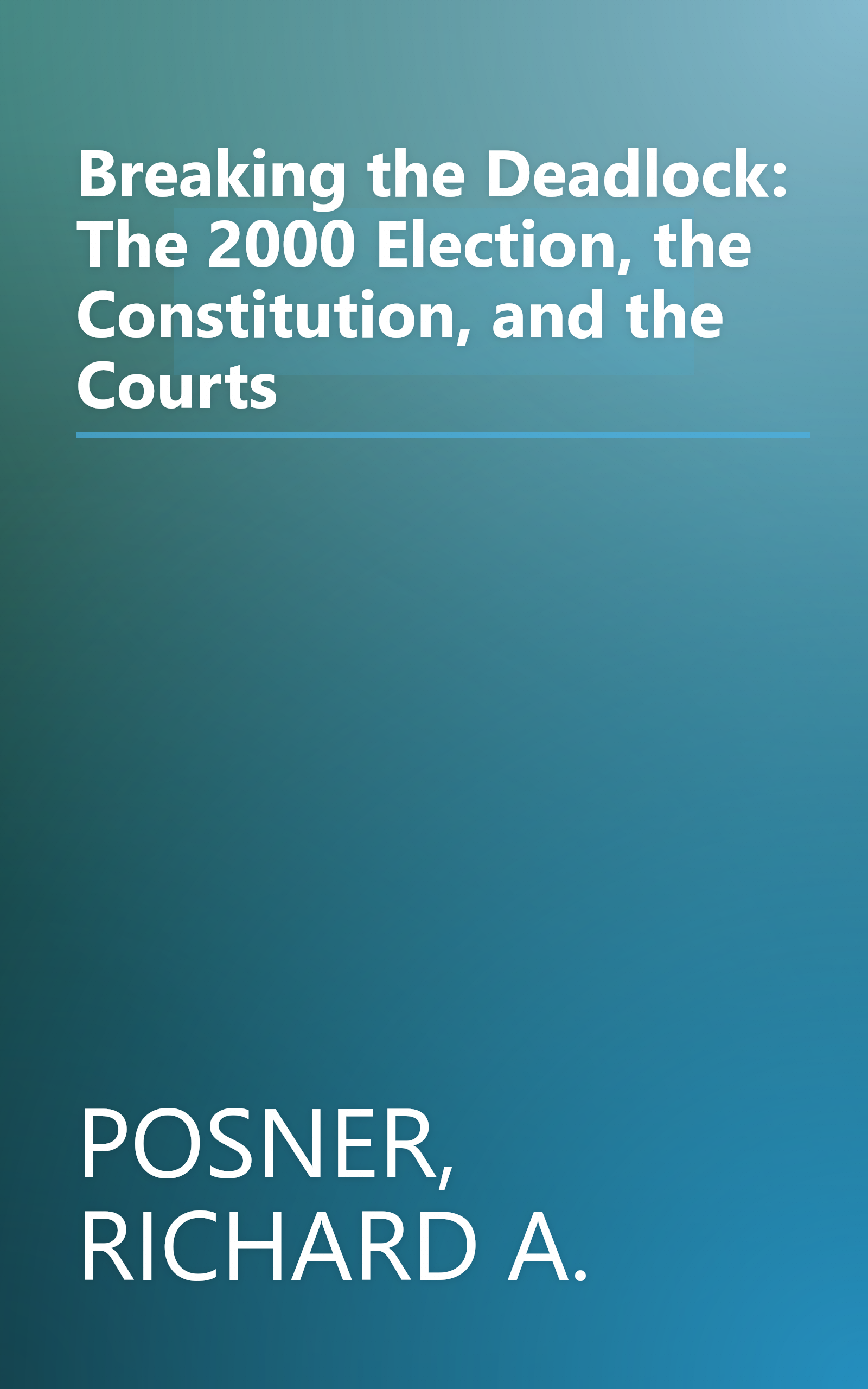 Breaking the Deadlock: The 2000 Election, the Constitution, and the Courts book cover