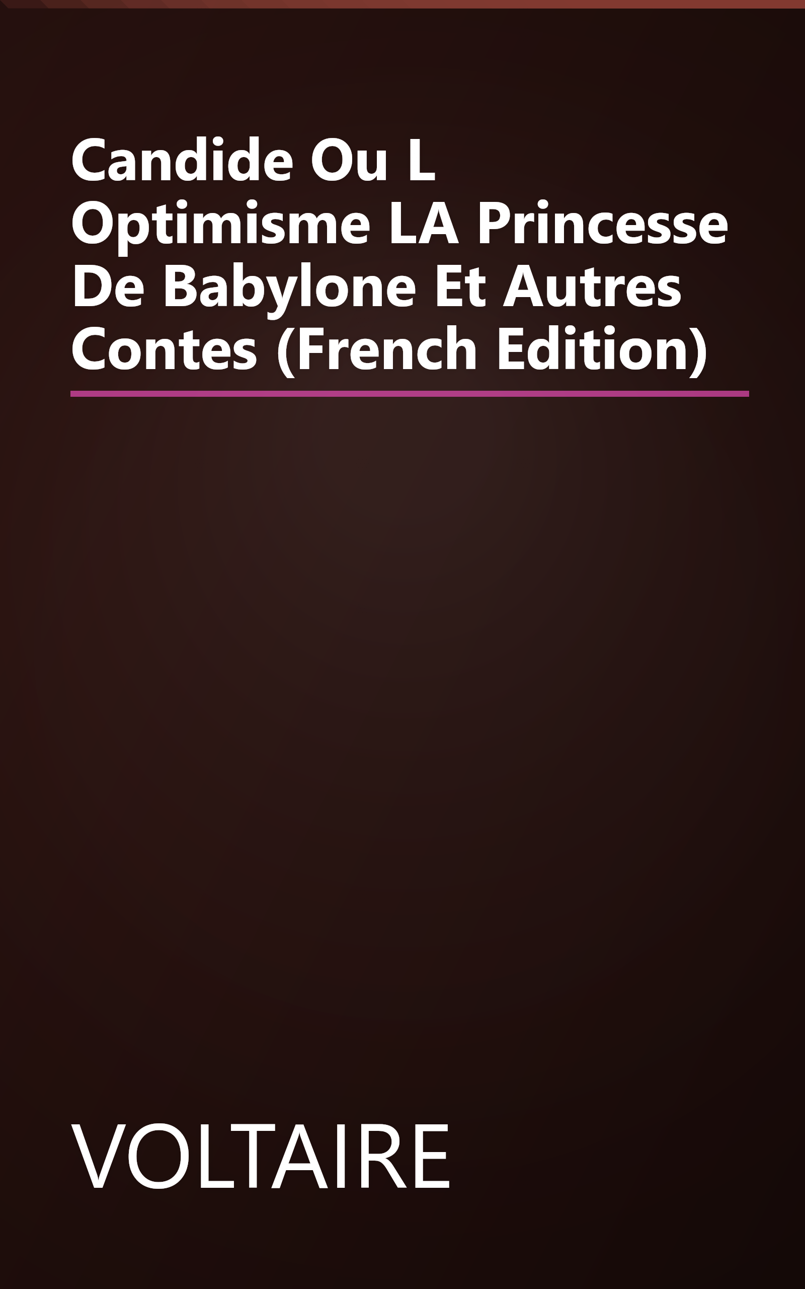 Candide Ou L Optimisme LA Princesse De Babylone Et Autres Contes (French Edition) book cover