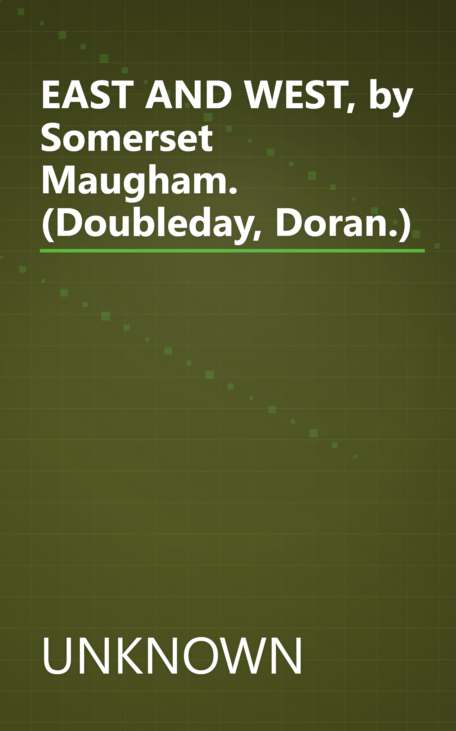 EAST AND WEST,  by Somerset Maugham. (Doubleday, Doran.) book cover