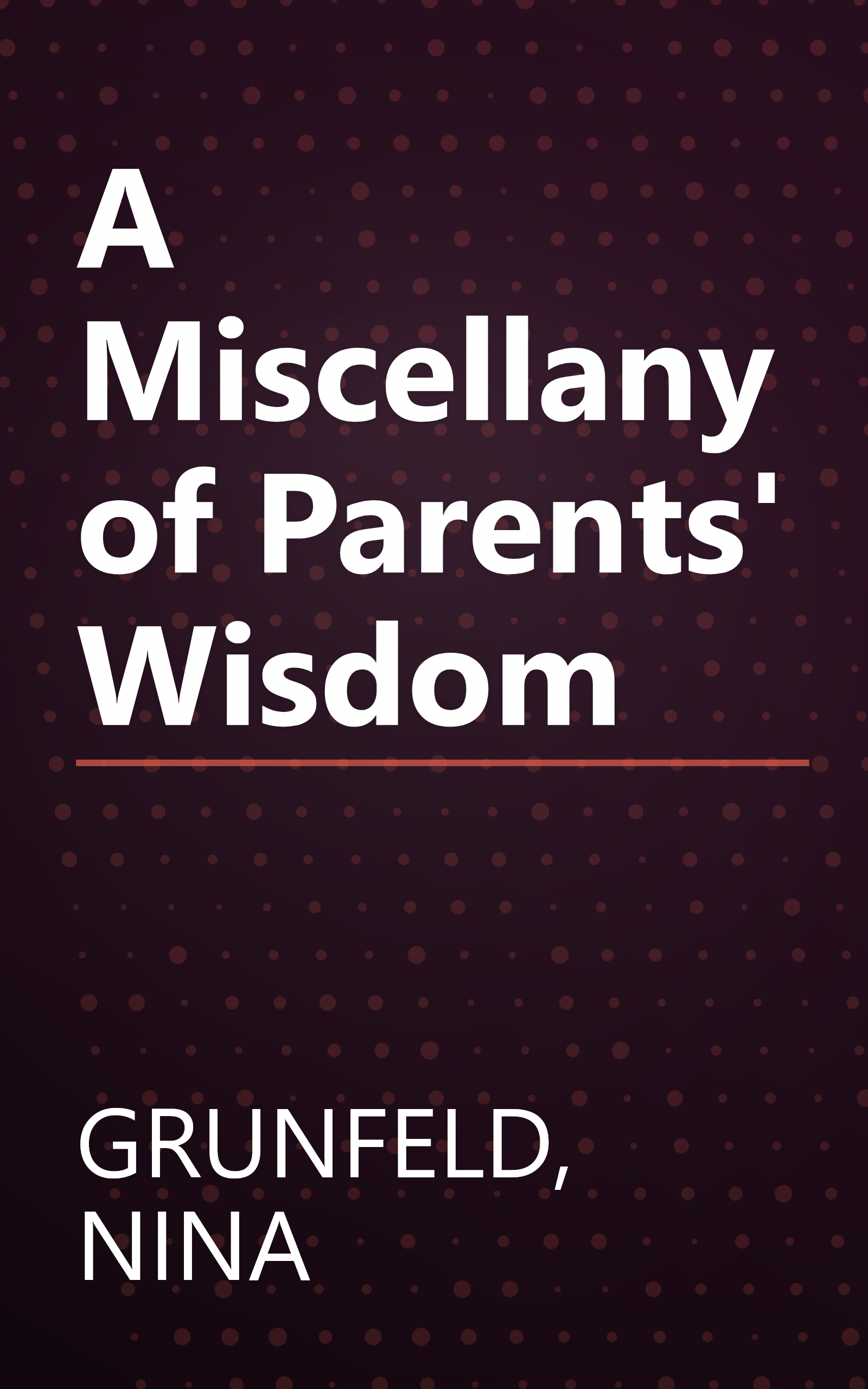A Miscellany of Parents' Wisdom book cover