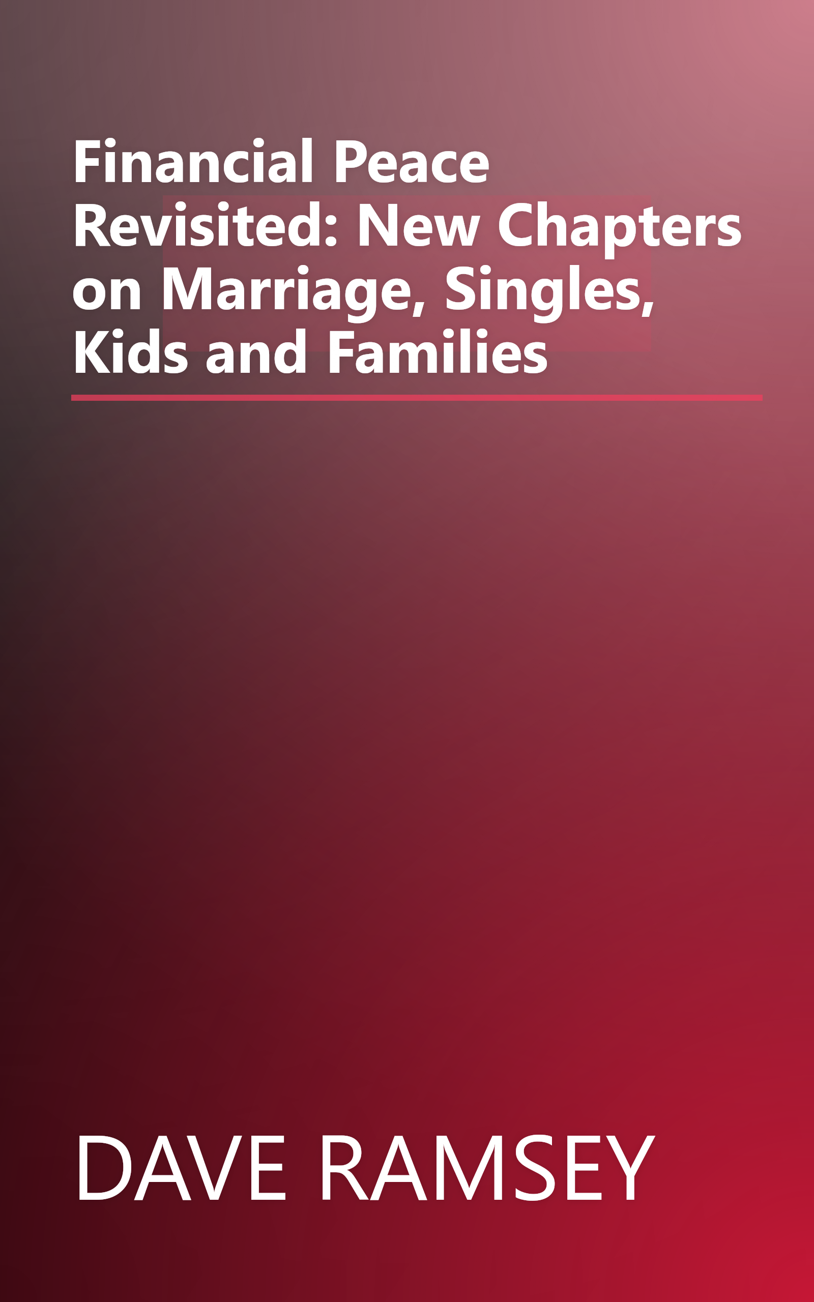 Financial Peace Revisited: New Chapters on Marriage, Singles, Kids and Families book cover