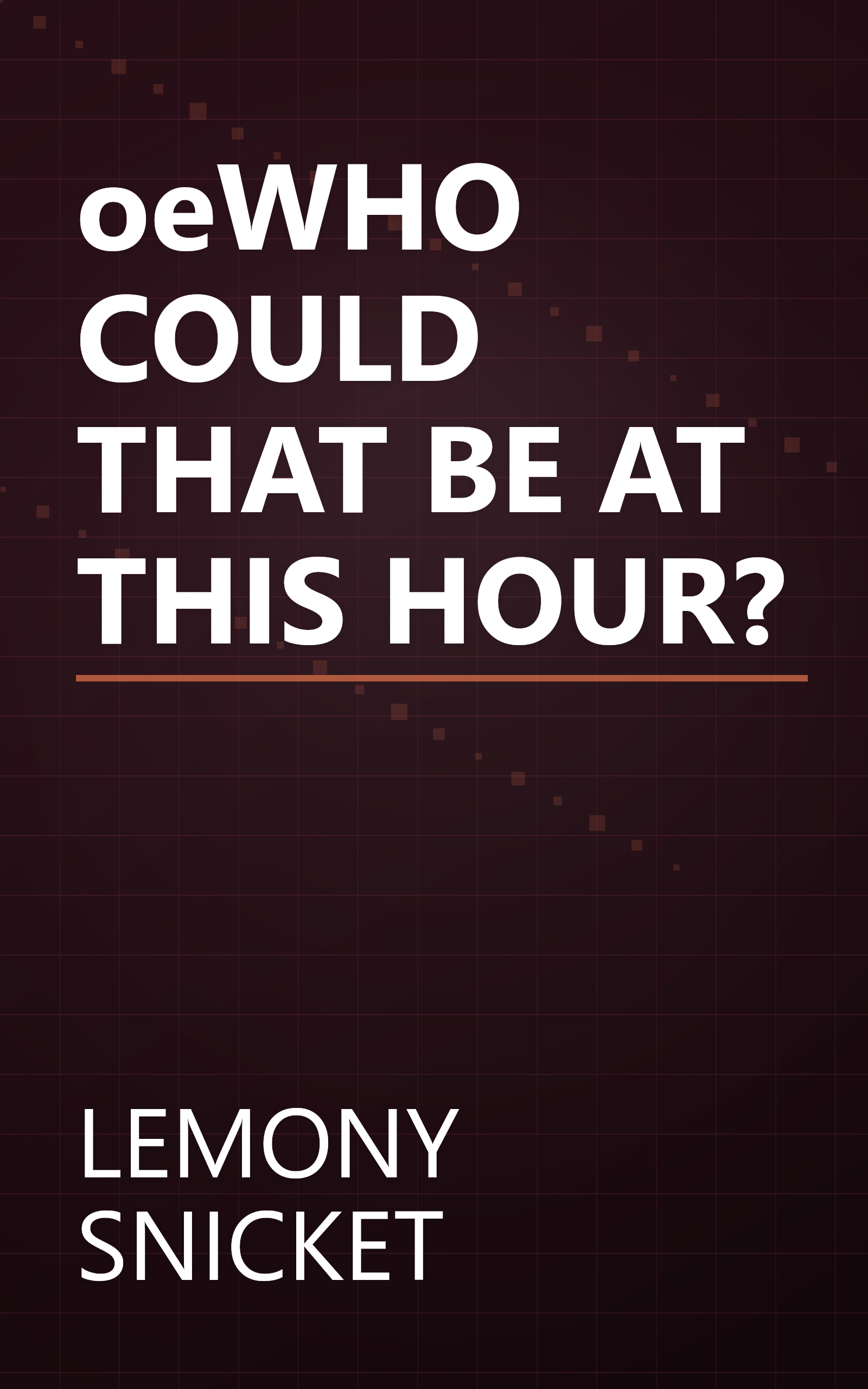 oeWHO COULD THAT BE AT THIS HOUR? book cover