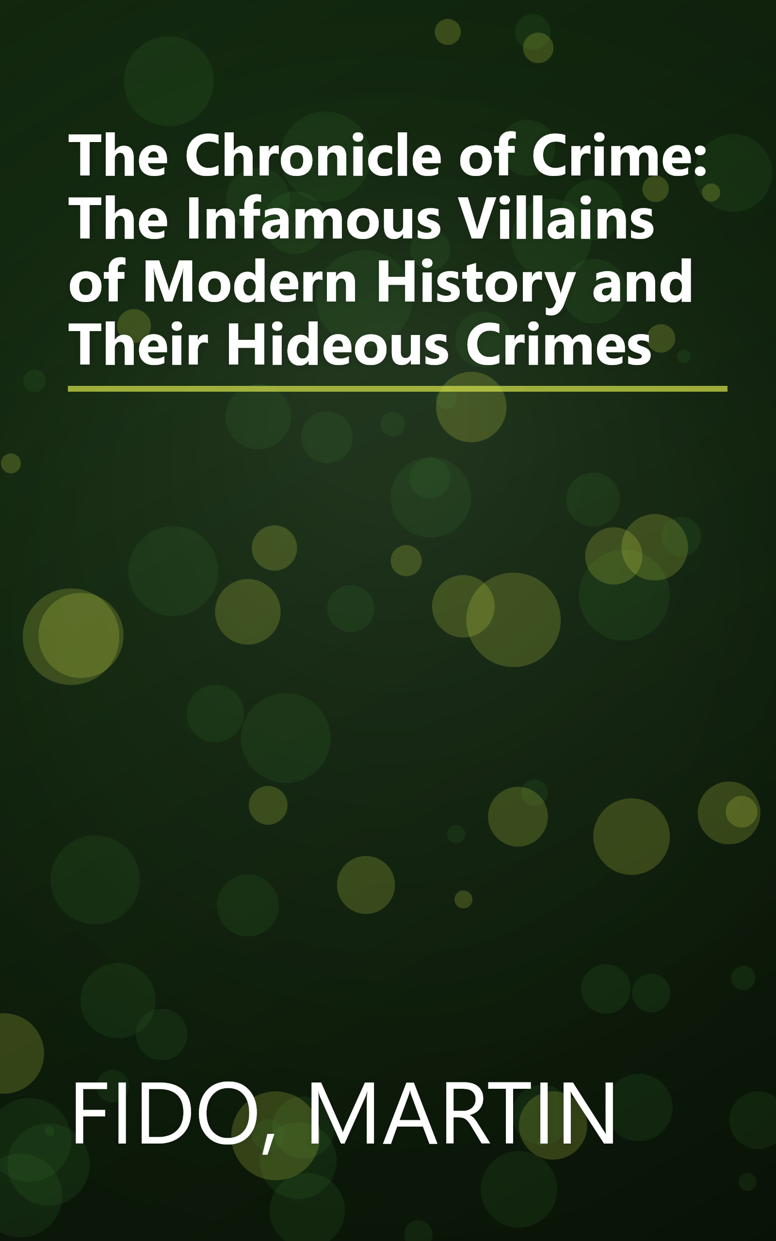 The Chronicle of Crime: The Infamous Villains of Modern History and Their Hideous Crimes book cover