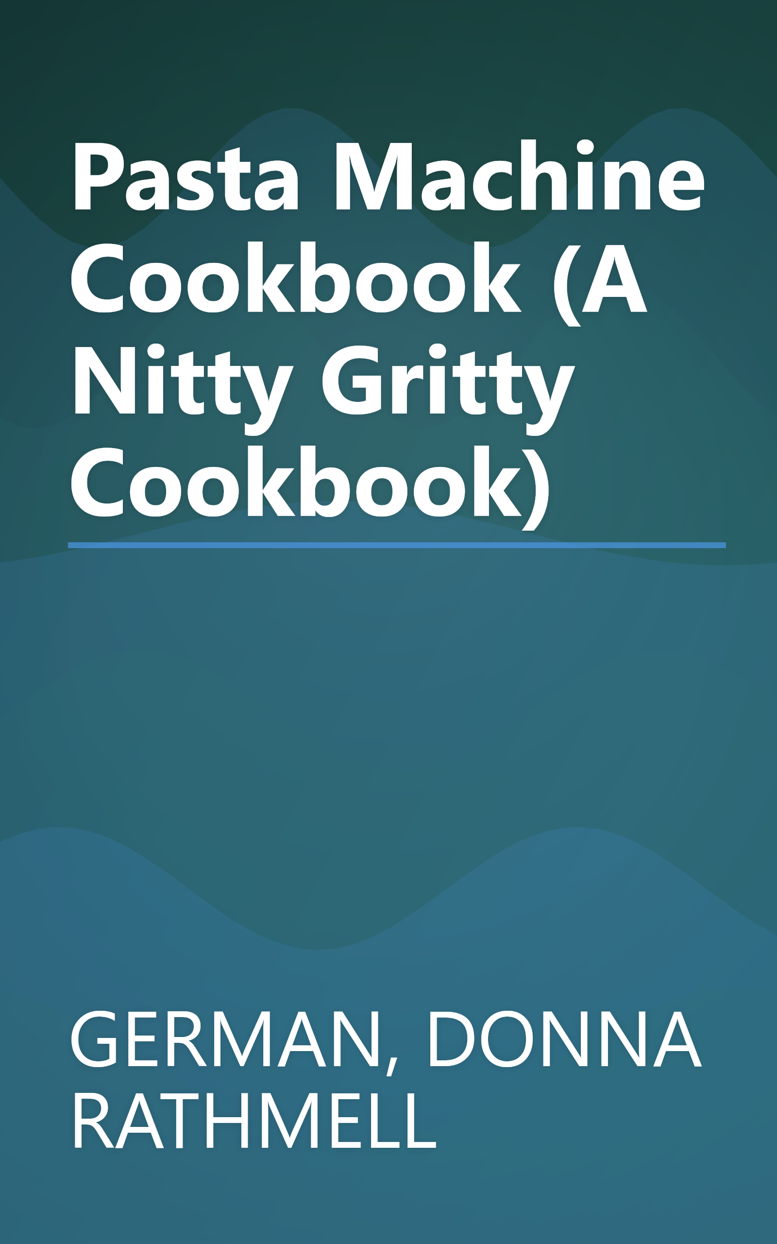 Pasta Machine Cookbook (A Nitty Gritty Cookbook) book cover