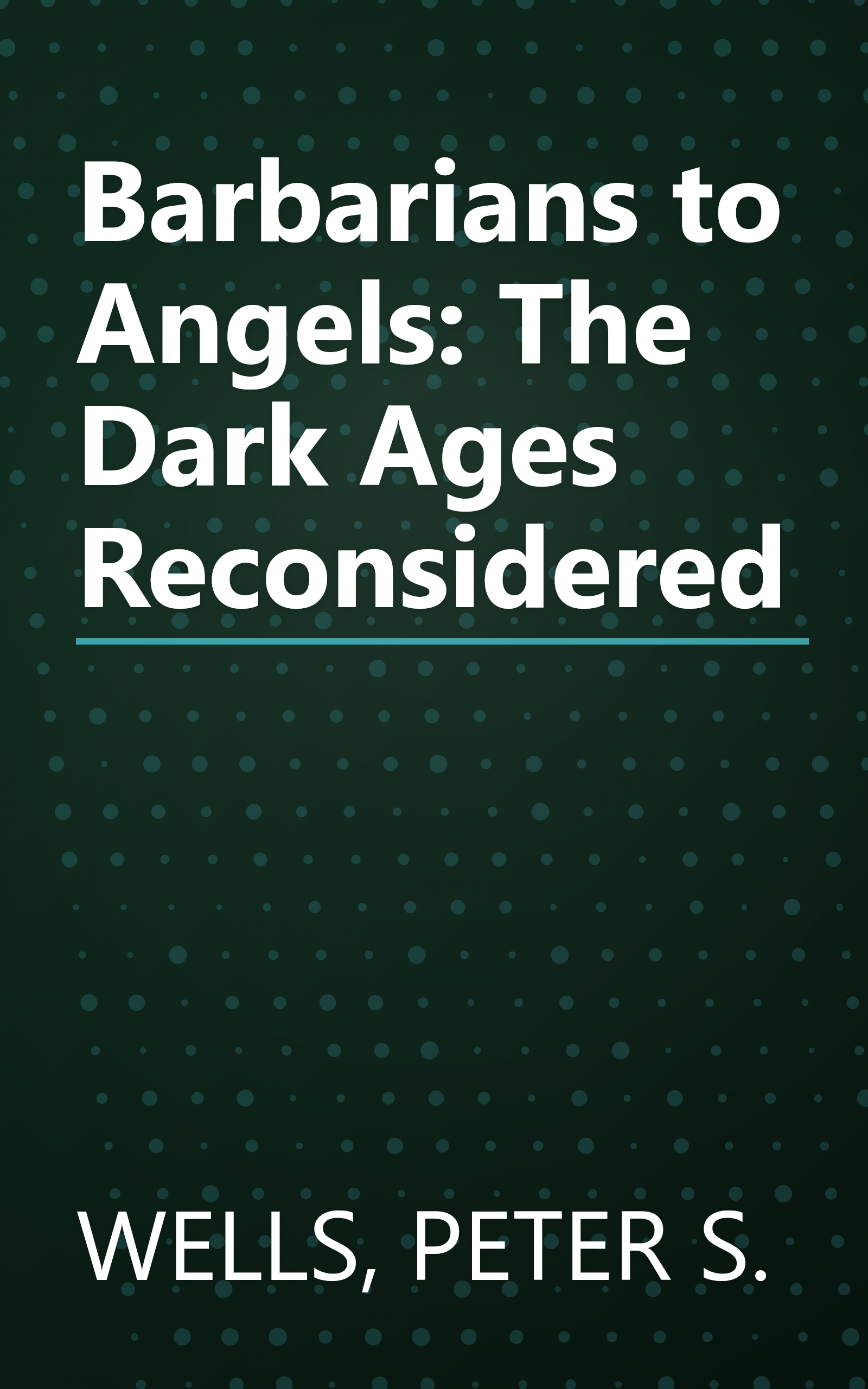 Barbarians to Angels: The Dark Ages Reconsidered book cover