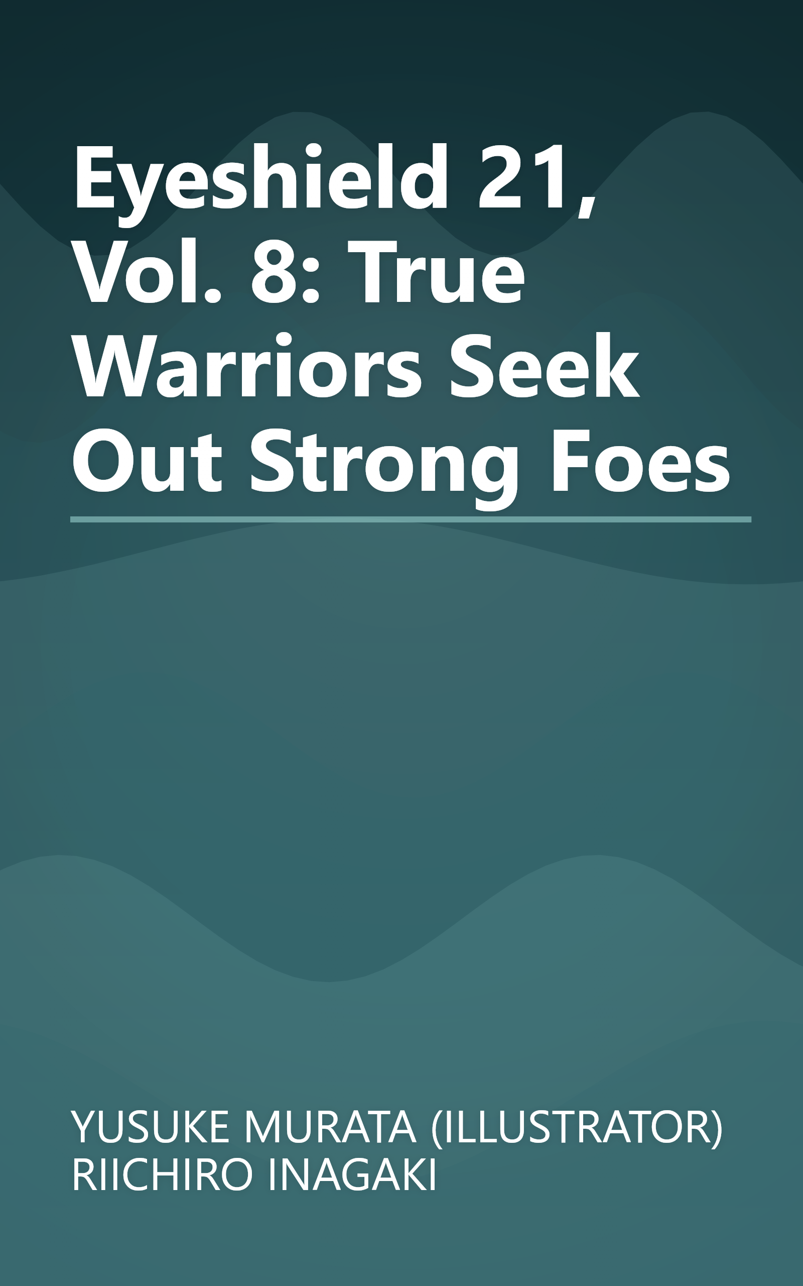 Eyeshield 21, Vol. 8: True Warriors Seek Out Strong Foes book cover