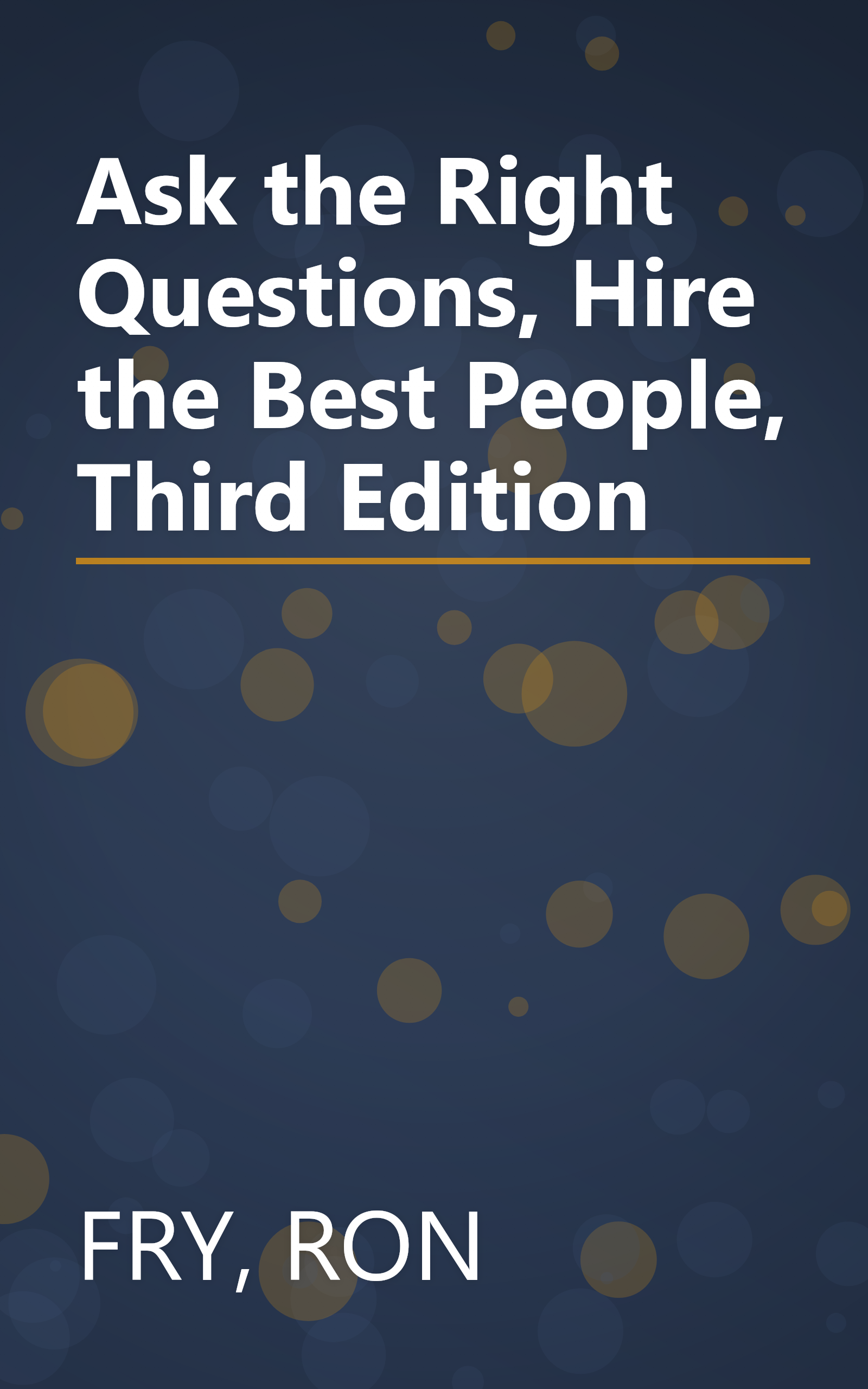 Ask the Right Questions, Hire the Best People, Third Edition book cover