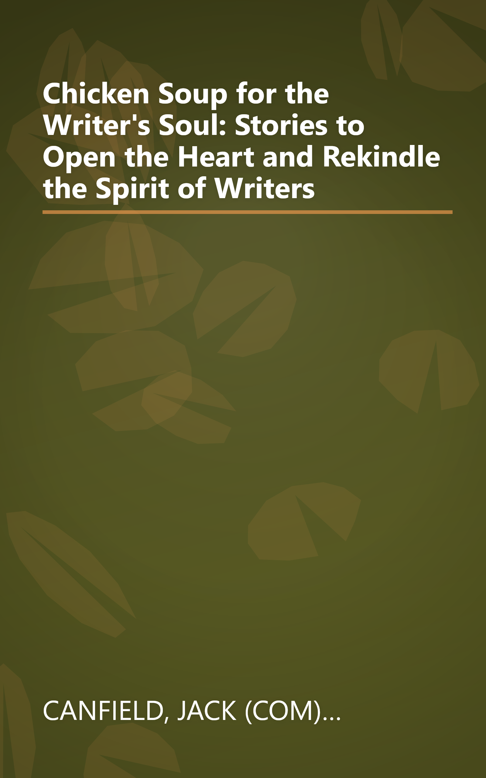 Chicken Soup for the Writer's Soul: Stories to Open the Heart and Rekindle the Spirit of Writers book cover