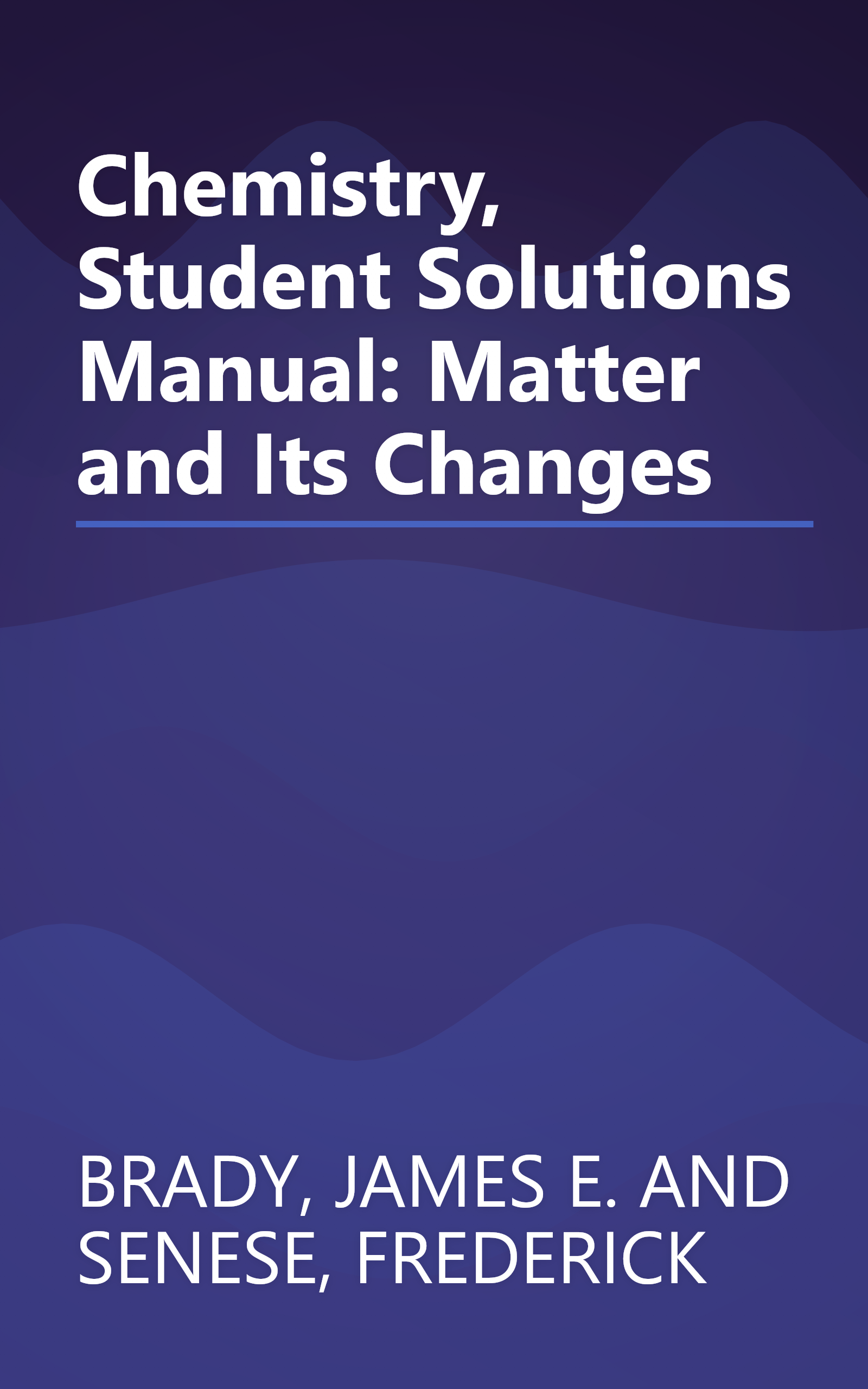 Chemistry, Student Solutions Manual: Matter and Its Changes book cover