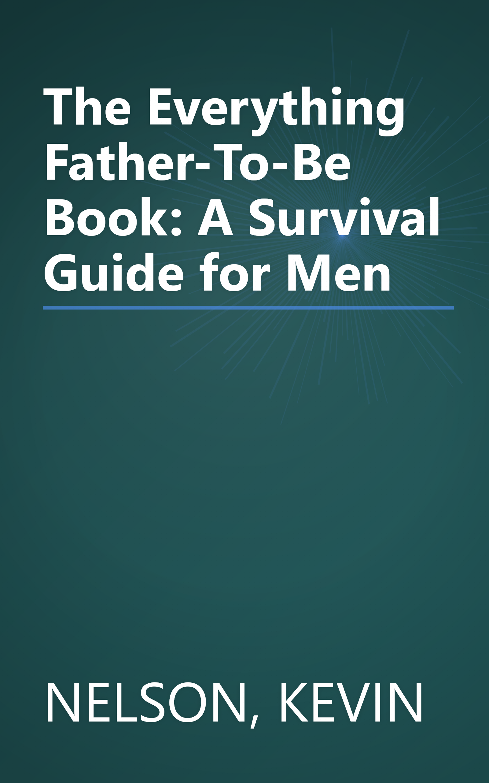 The Everything Father-To-Be Book: A Survival Guide for Men book cover