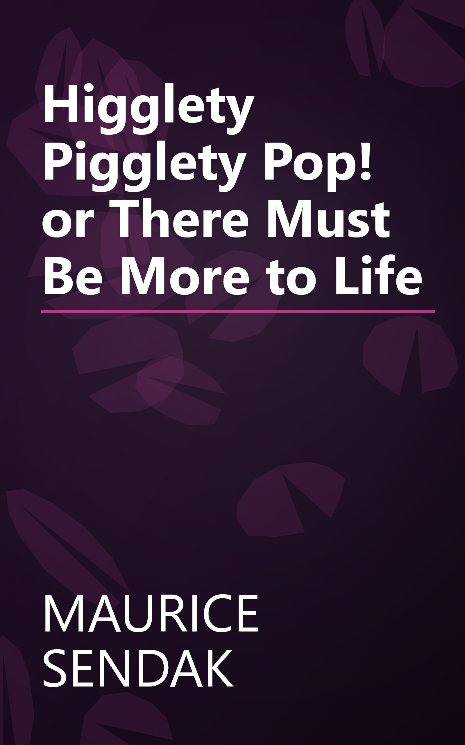 Higglety Pigglety Pop! or There Must Be More to Life book cover